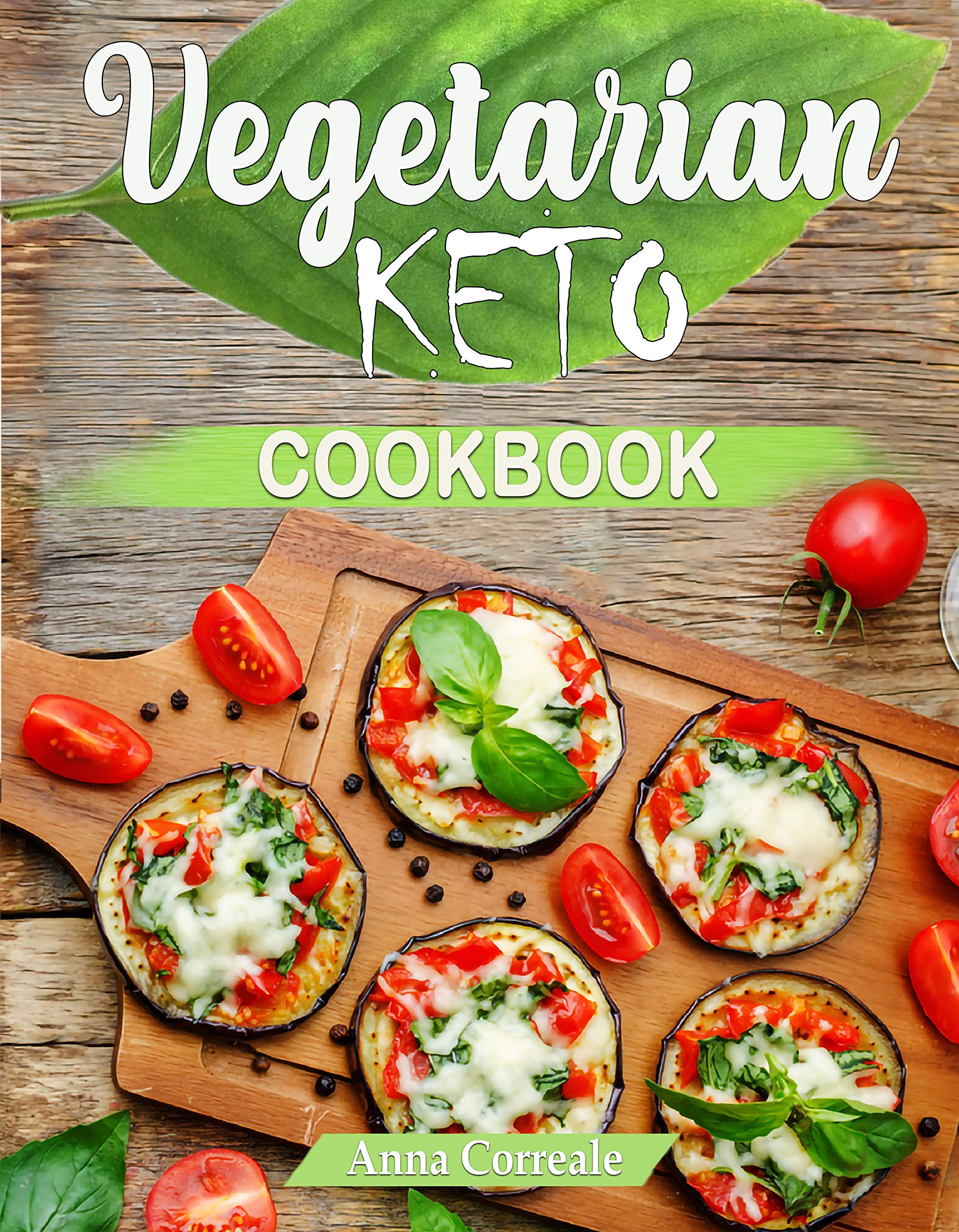 The Ultimate Vegetarian Keto Cookbook: Low-carb Delicious and Easy Recipes to Lose Weight ...