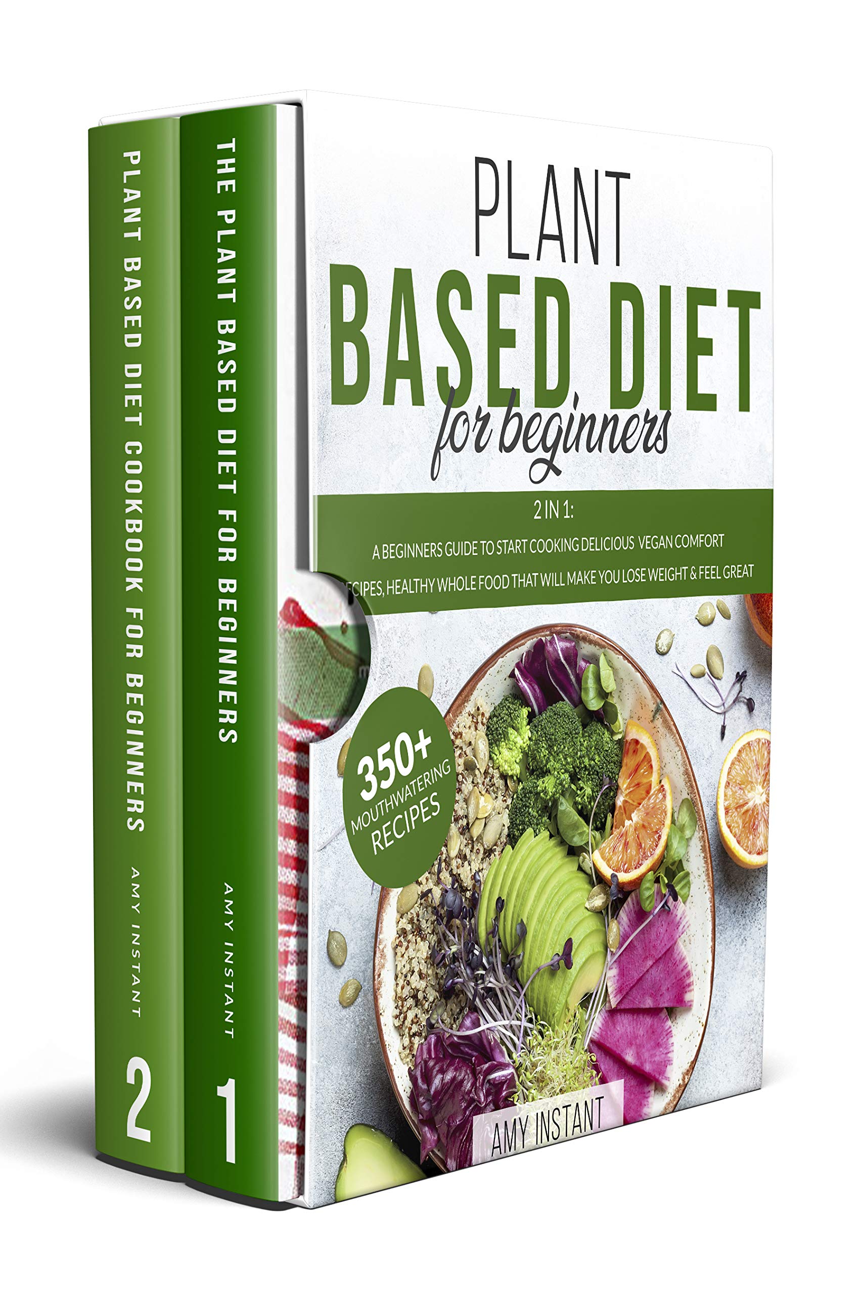 Plant Based Diet for Beginners: 2 in 1: A Beginners Guide to start ...