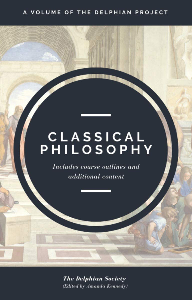 Classical Philosophy: A Volume of The Delphian Project by Amanda ...