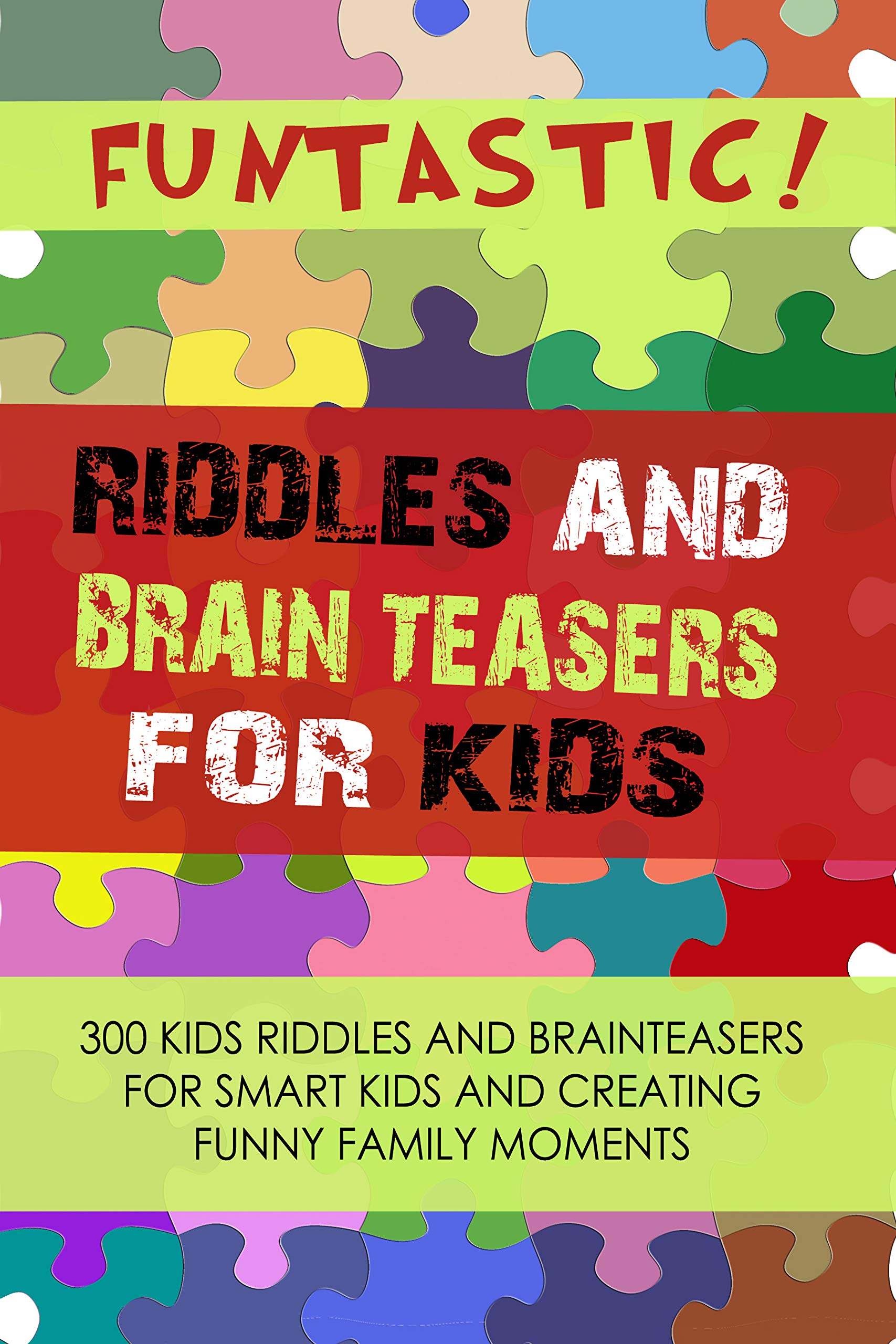 FUNTASTIC! Riddles and Brain Teasers for Kids: 300 Kids Riddles and ...