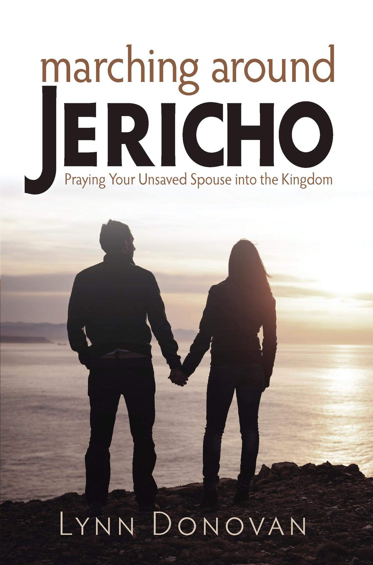 Marching Around Jericho: Praying Your Unsaved Spouse into the Kingdom ...