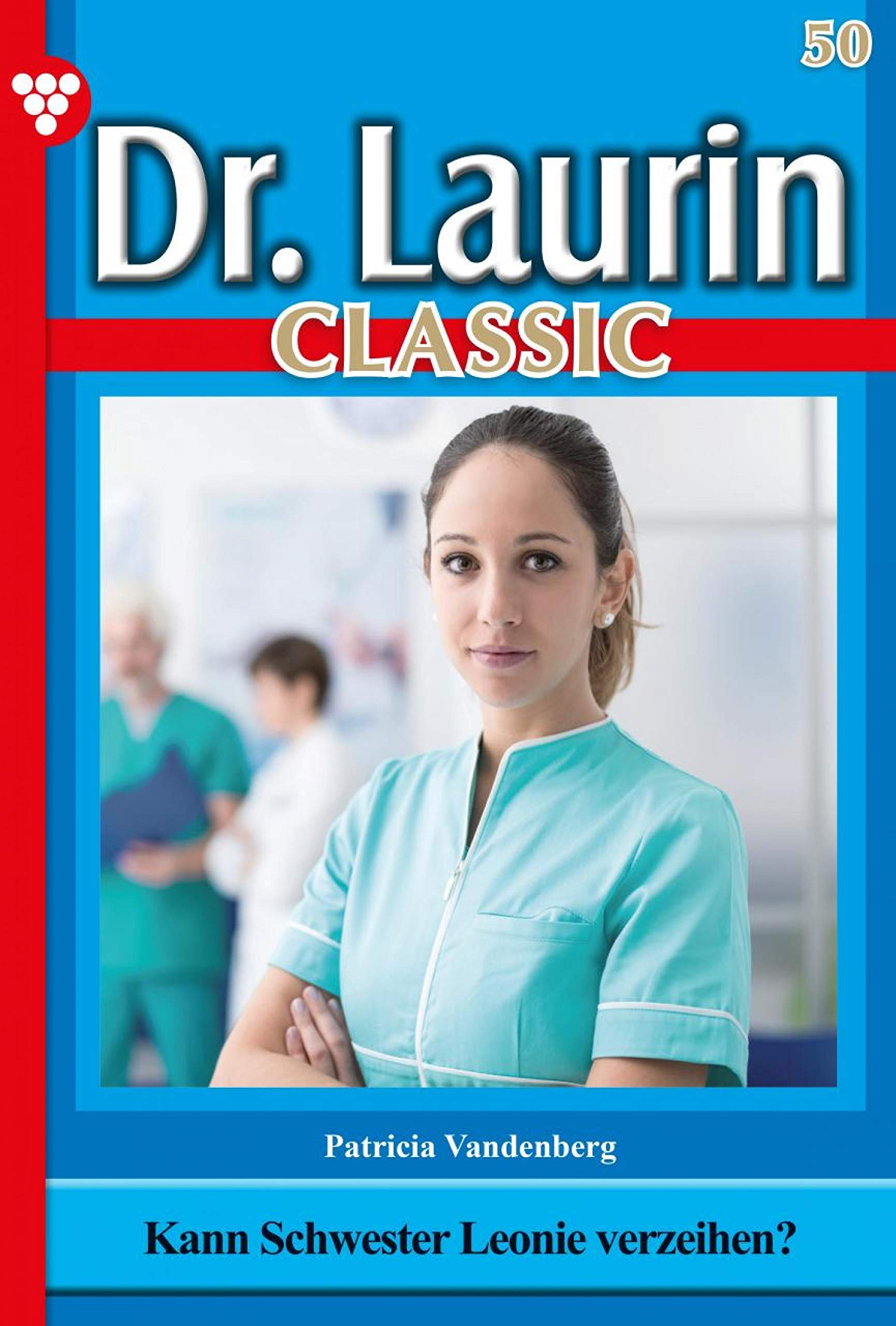 Dr. Laurin Classic 50 – Arztroman: Kann Schwester Leonie verzeihen? by ...