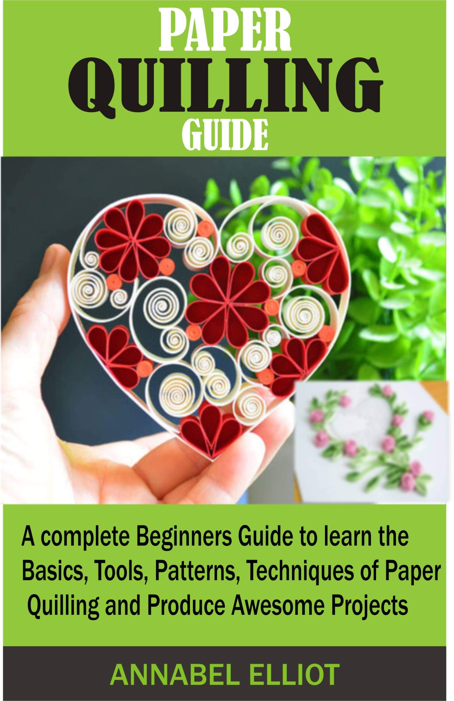 PAPER QUILLING GUIDE: A complete Beginners Guide to learn the Basics ...