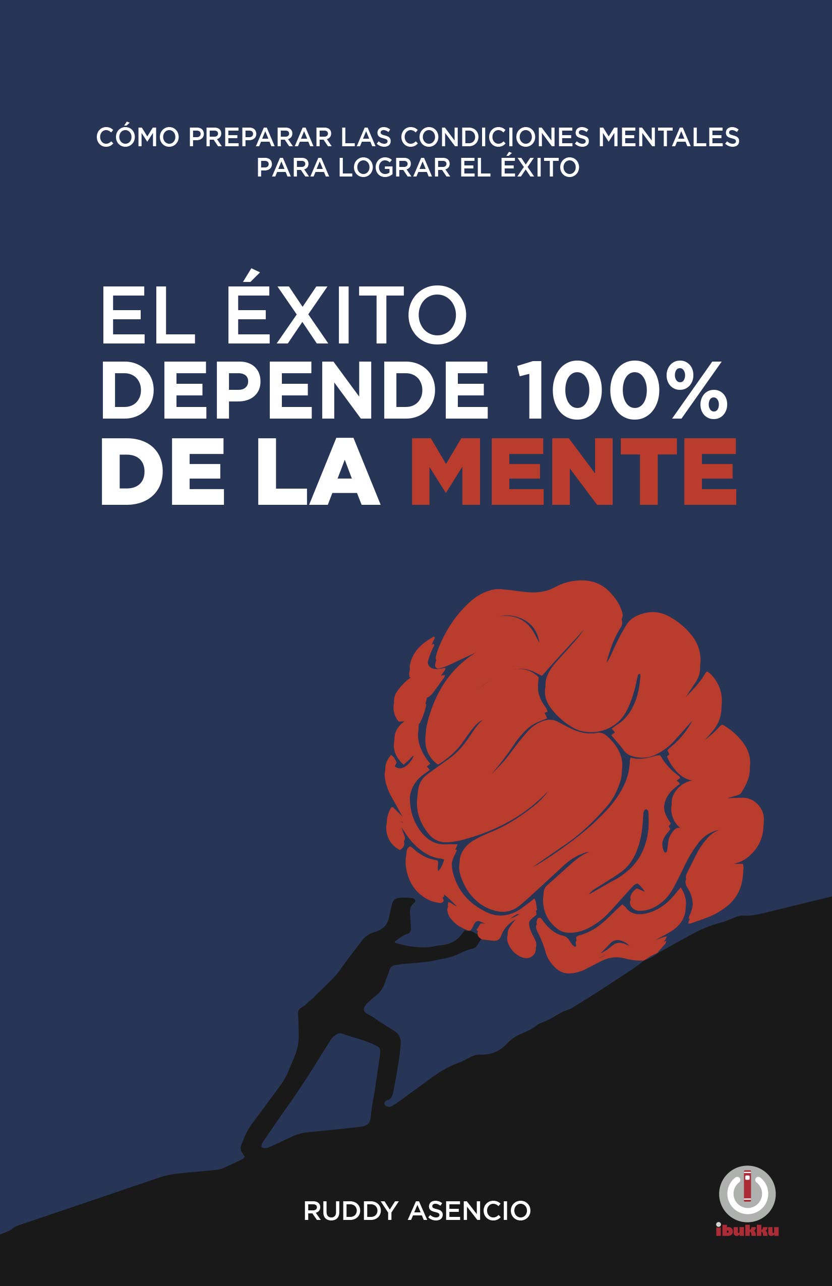 El éxito depende 100% de la mente (Spanish Edition) by Ruddy Asencio ...