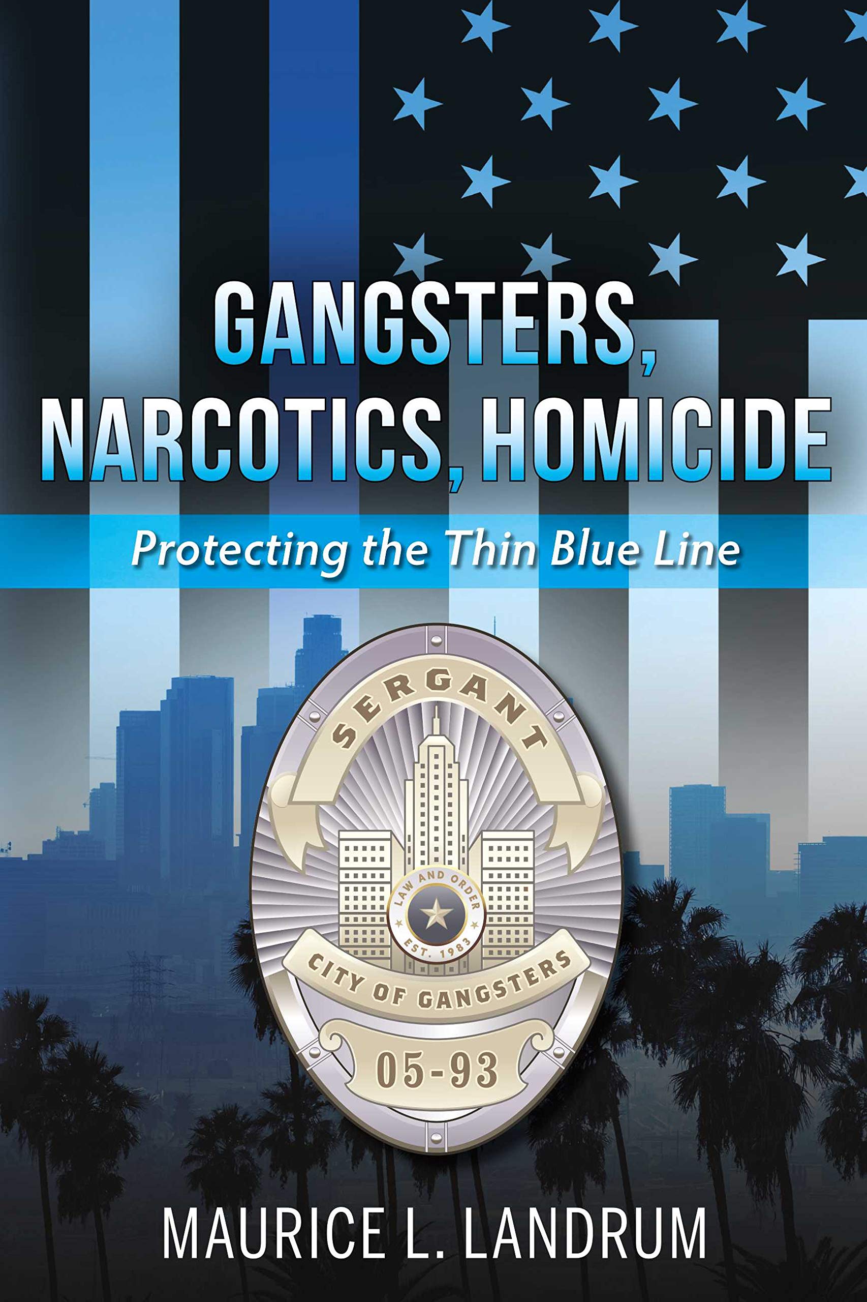 Gangsters, Narcotics, Homicide: "Protecting the Thin Blue Line" by ...
