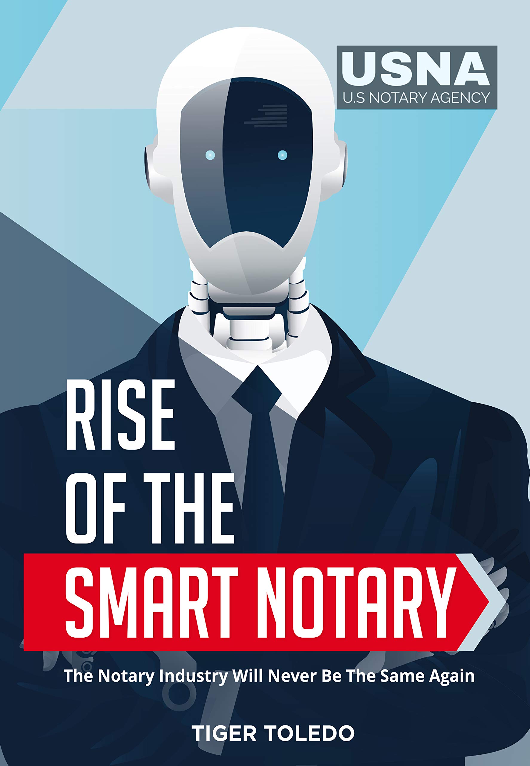 Rise of the Smart Notary: How To Achieve Happiness, Wealth and Success As A Notary. by Tiger ...
