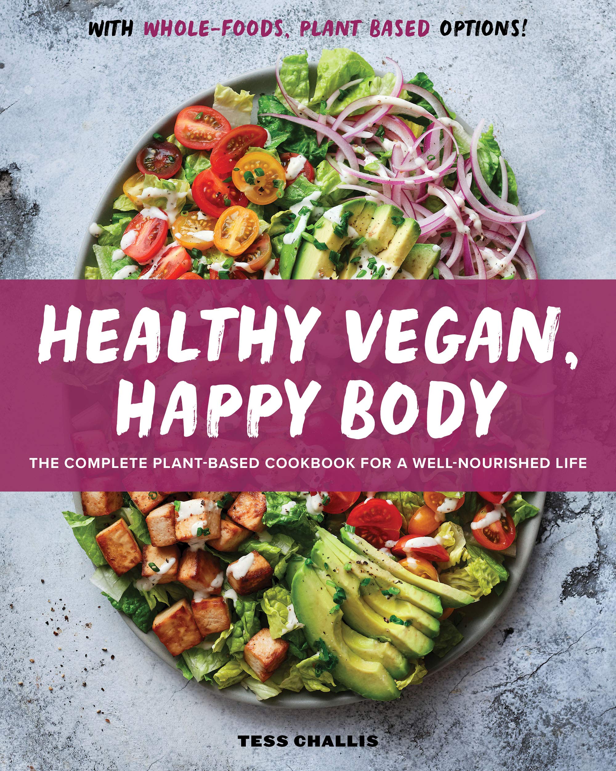 Healthy Vegan, Happy Body: The Complete Plant-Based Cookbook for a Well ...