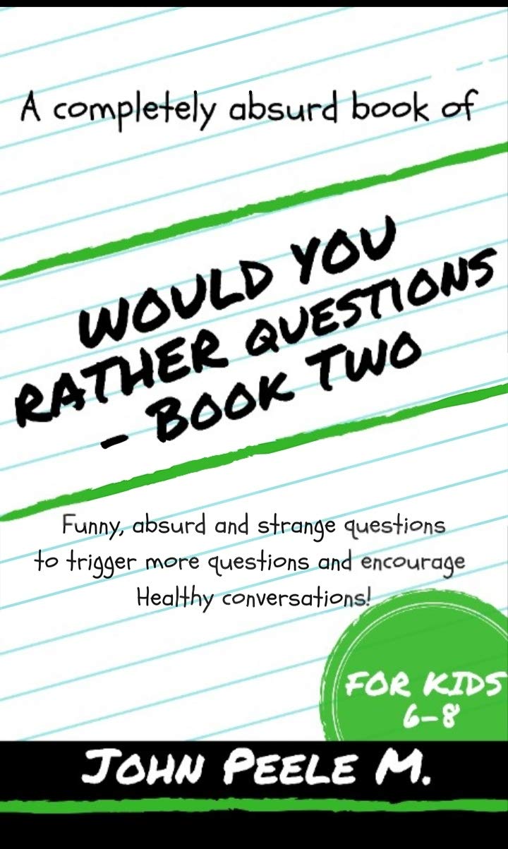 An Absurd book of Would You Rather Book 2 For Kids 6 to 10: Funny ...