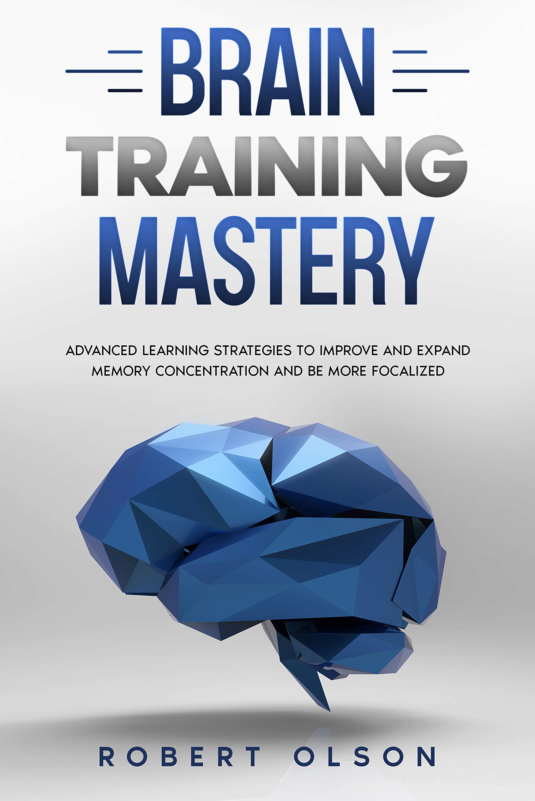Brain Training Mastery: Advanced Learning Strategies to Improve and ...