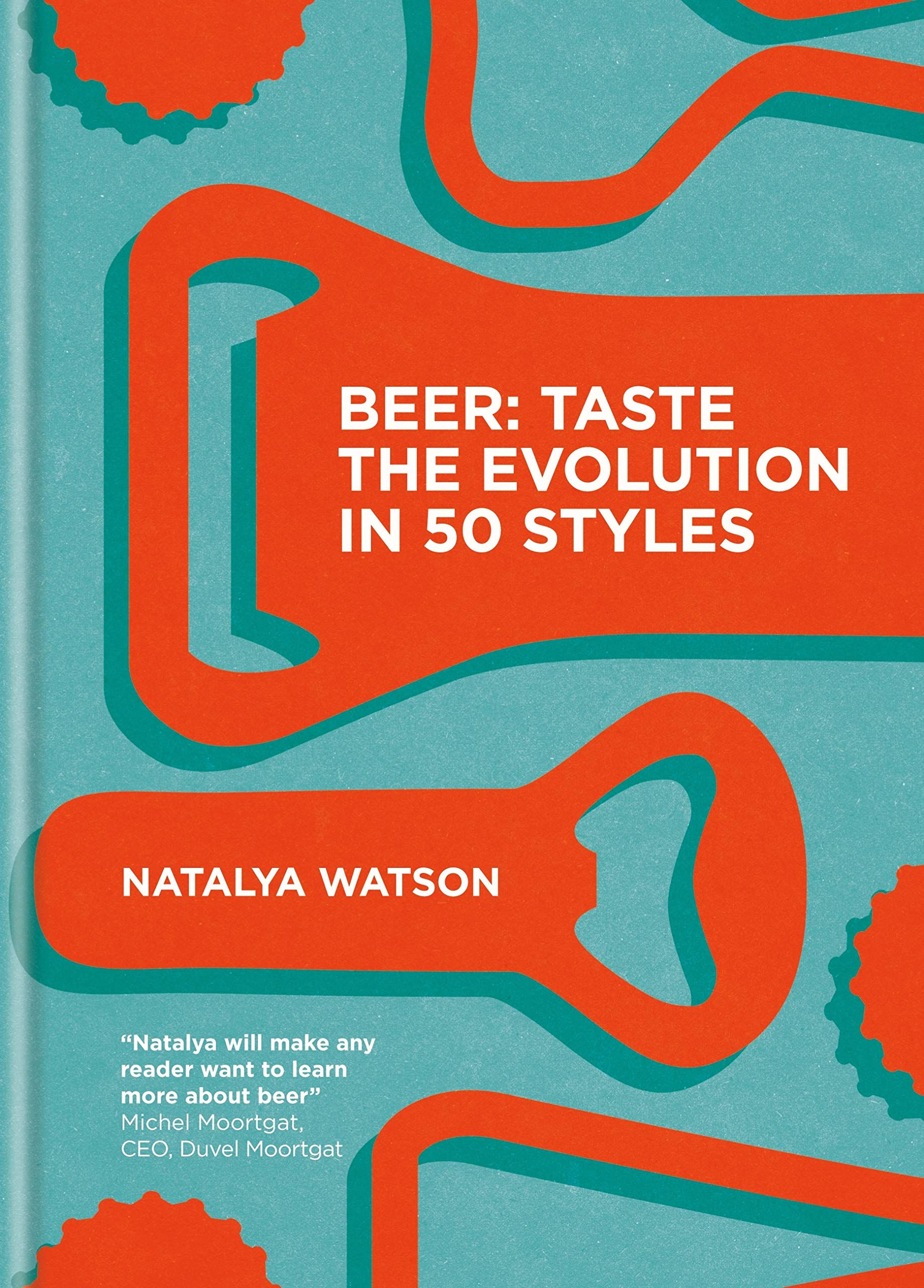 Beer: Taste the Evolution in 50 Styles by Natalya Watson | Goodreads