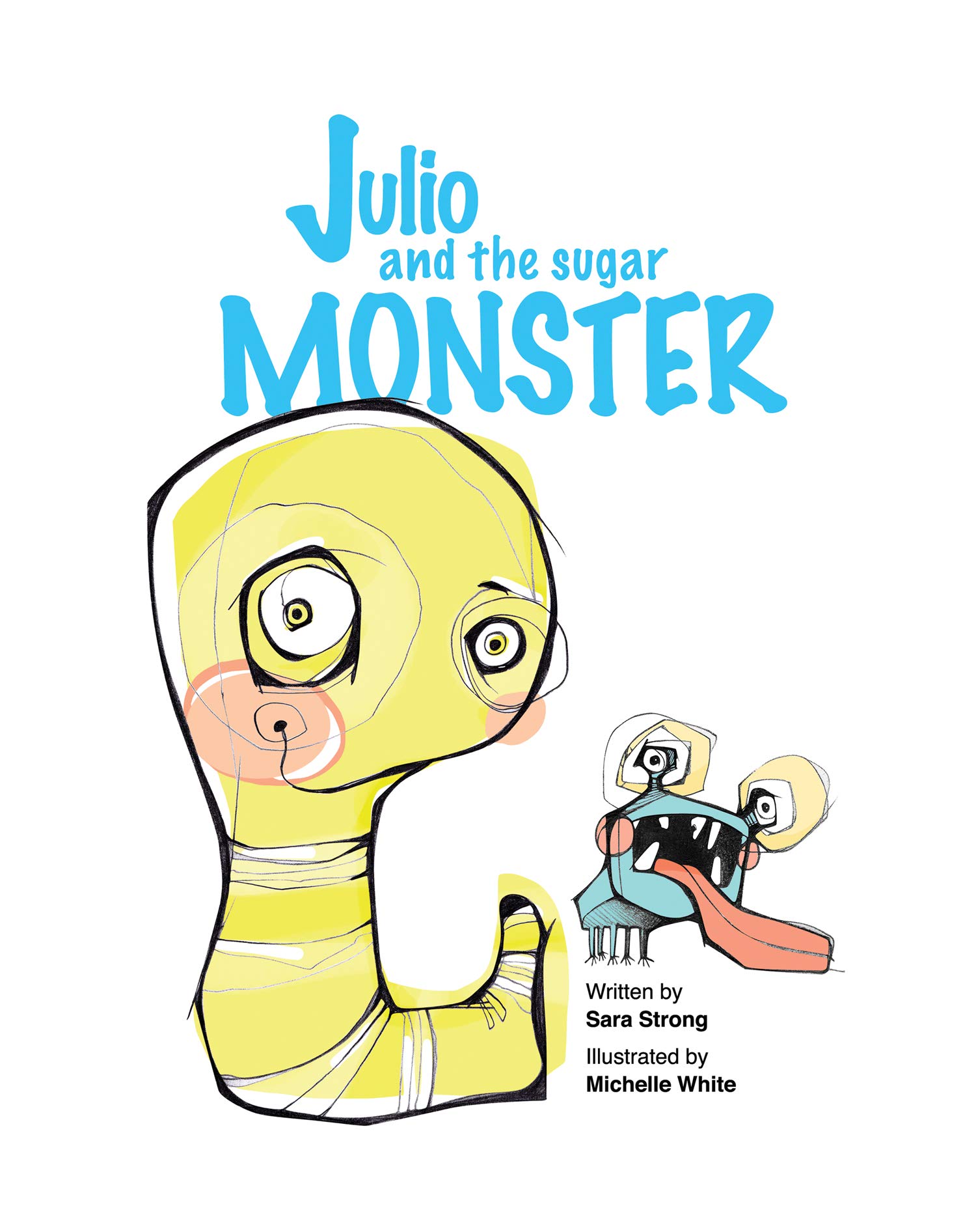 Julio and the Sugar Monster by Sara J. Strong | Goodreads
