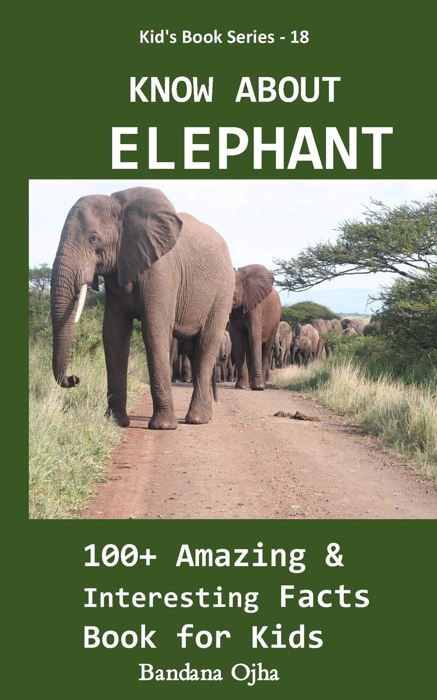 KNOW ABOUT ELEPHANT: 100+ Amazing & Interesting Facts Book for Kids by ...