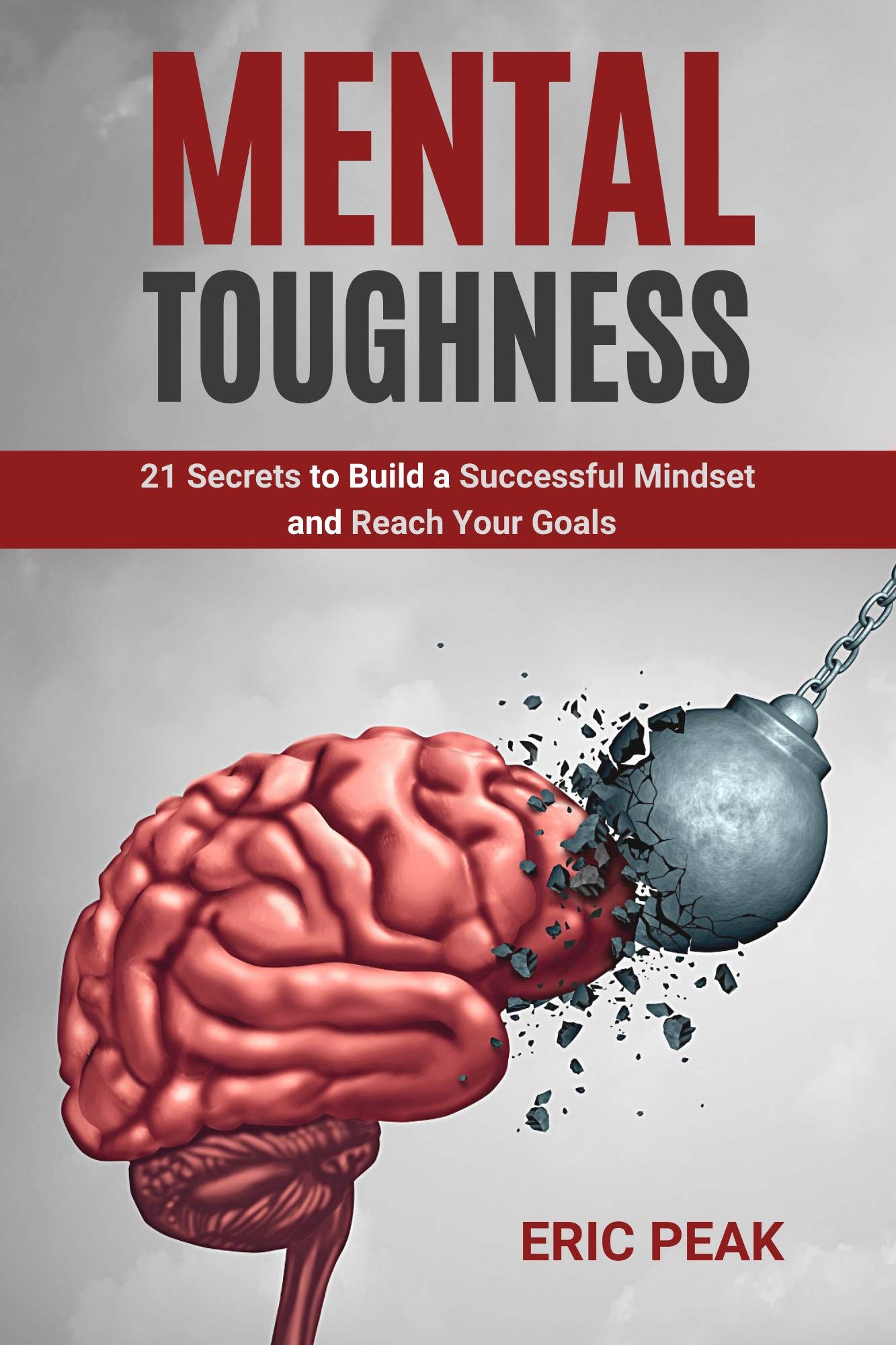 Mental Toughness: 21 Secrets to Build a Successful Mindset and Reach ...