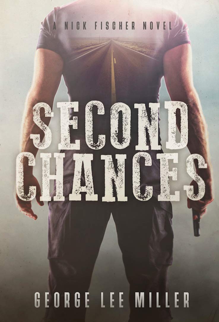 Second Chances (Nick Fischer #2) by George Lee Miller | Goodreads