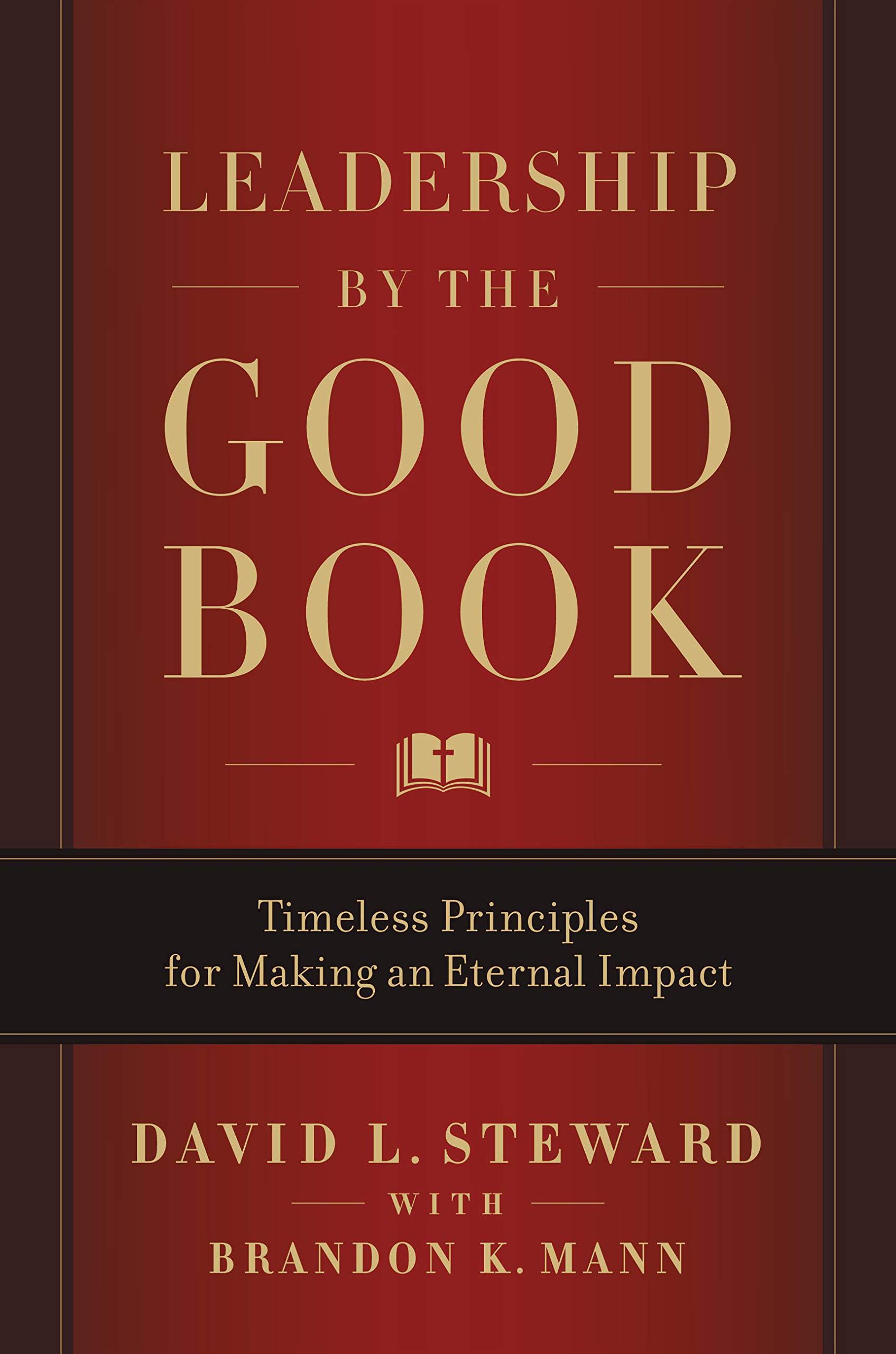 Leadership by the Good Book: Timeless Principles for Making an Eternal ...