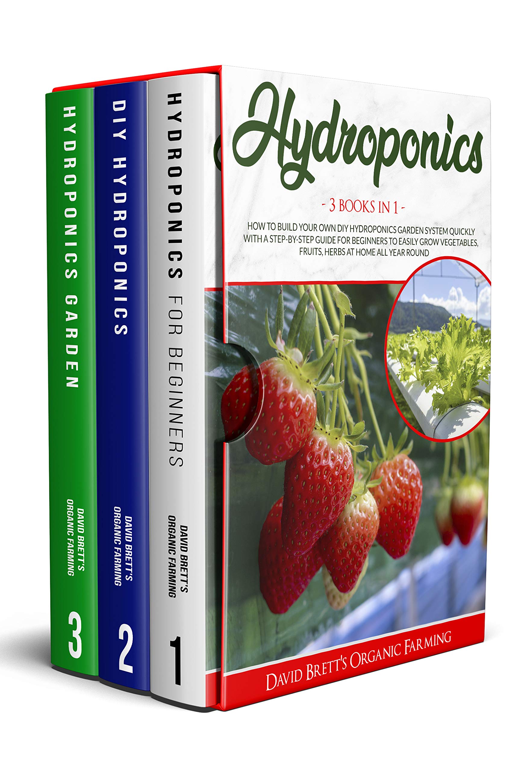 HYDROPONICS: 3 BOOKS IN 1: How To Build Your Own DIY Hydroponics Garden ...