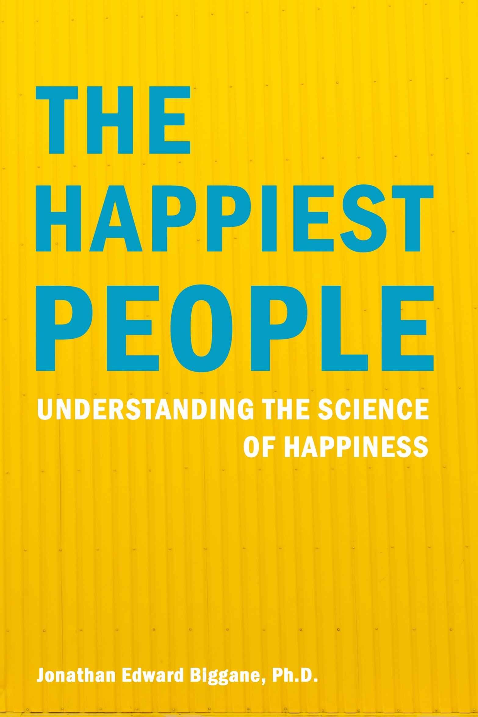 The Happiest People: Understanding the Science of Happiness by Jonathan ...