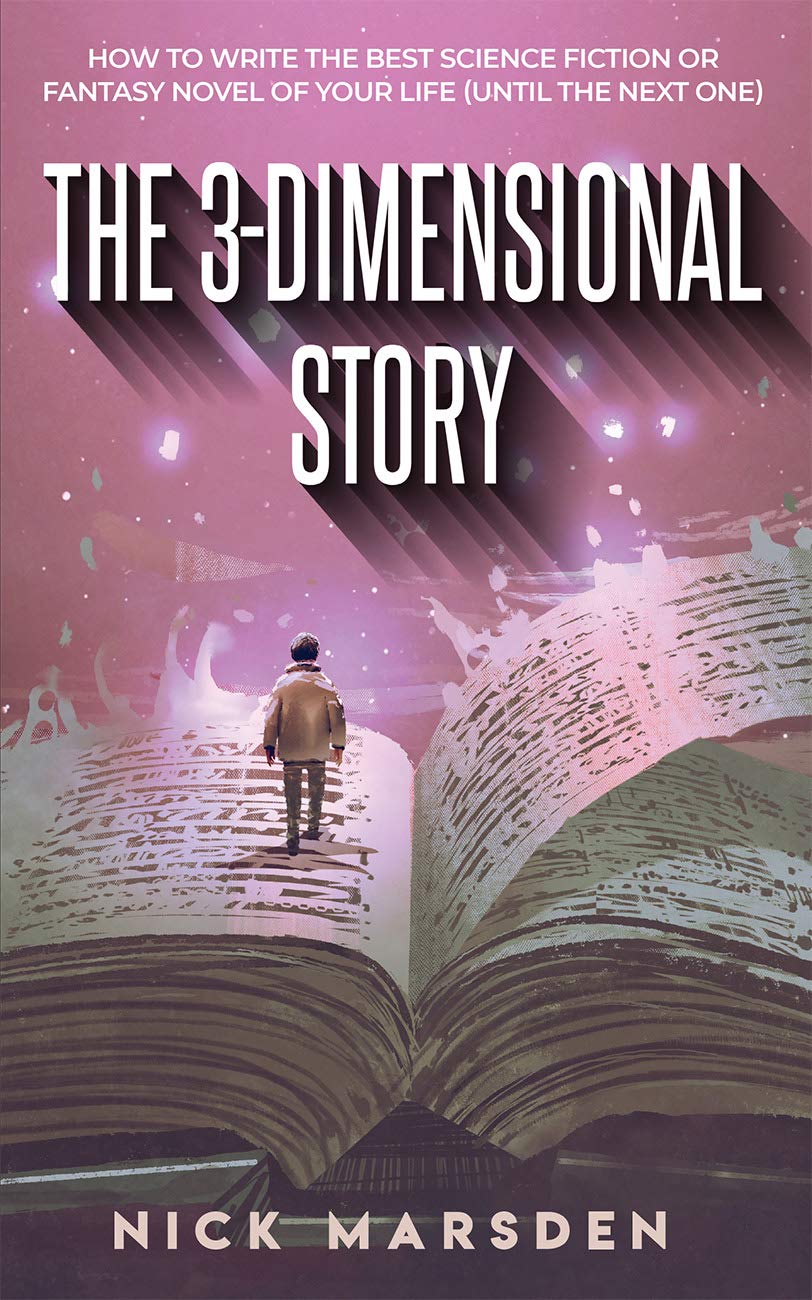 The 3-Dimensional Story: How to Write the Best Science Fiction or ...
