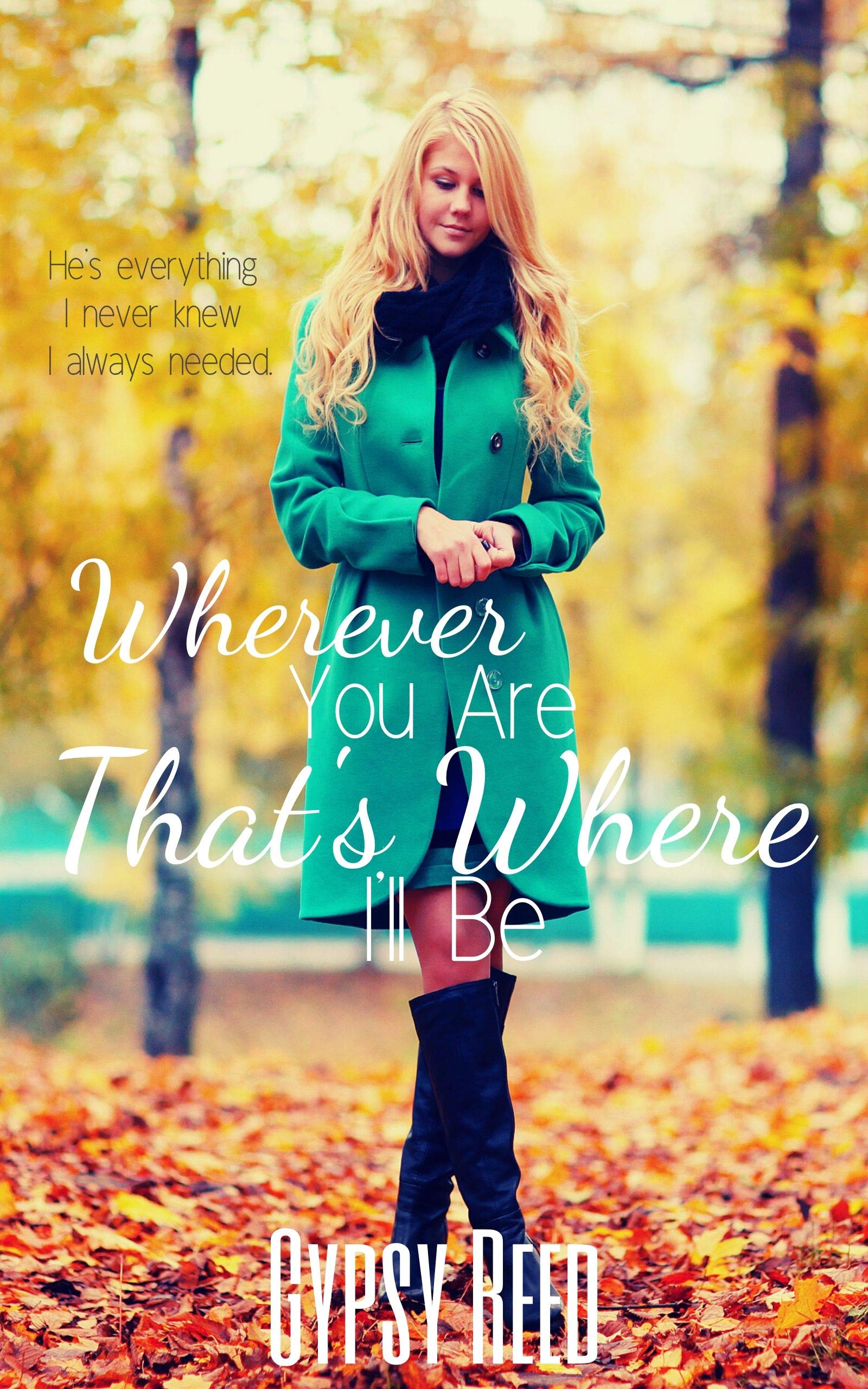 Wherever You Are That's Where I'll Be by Gypsy Reed | Goodreads