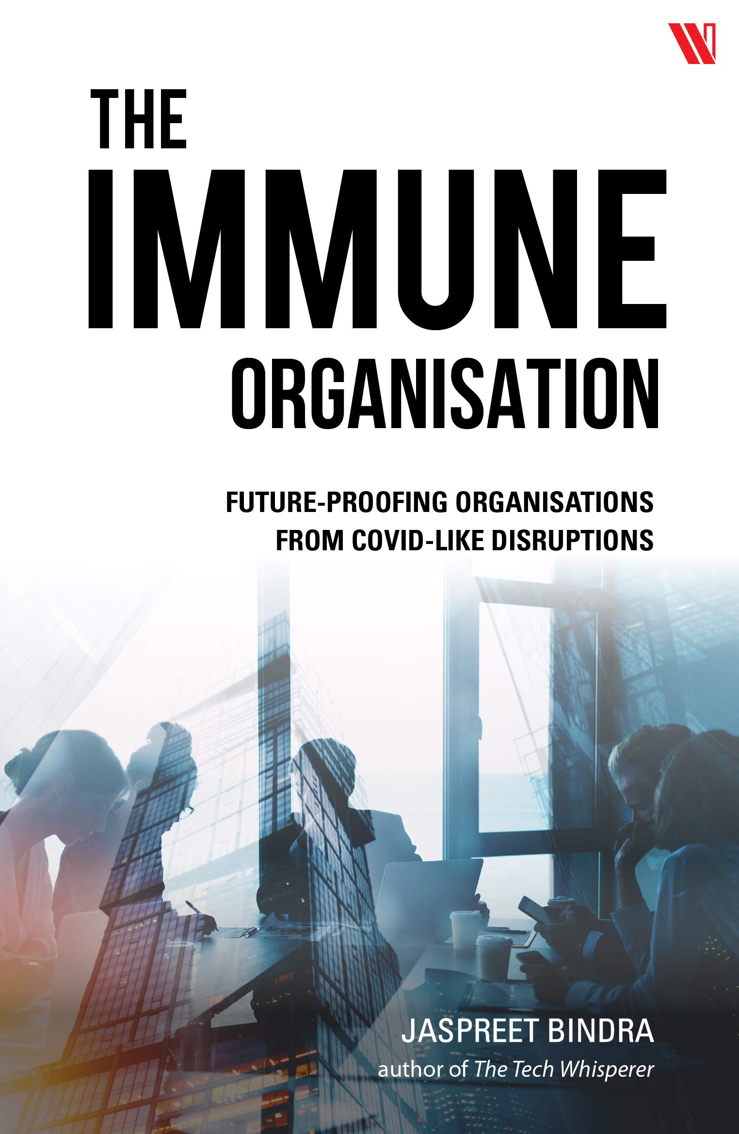 The Immune Organisation: Future-proofing organisations from COVID-like ...