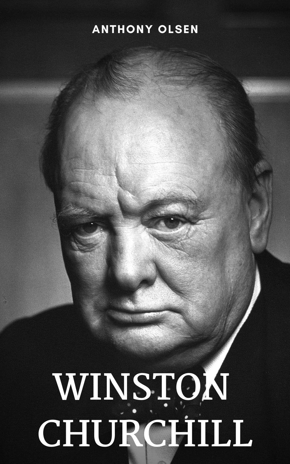 Winston Churchill: A Vida De Um Líder by Anthony Olsen | Goodreads