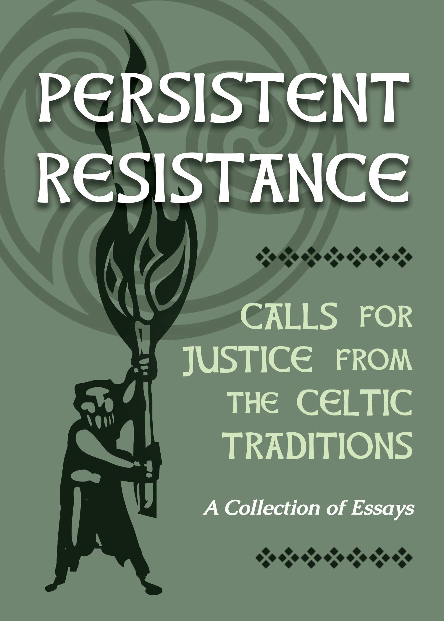 Persistent Resistance: Calls for Justice from the Celtic Traditions: A ...