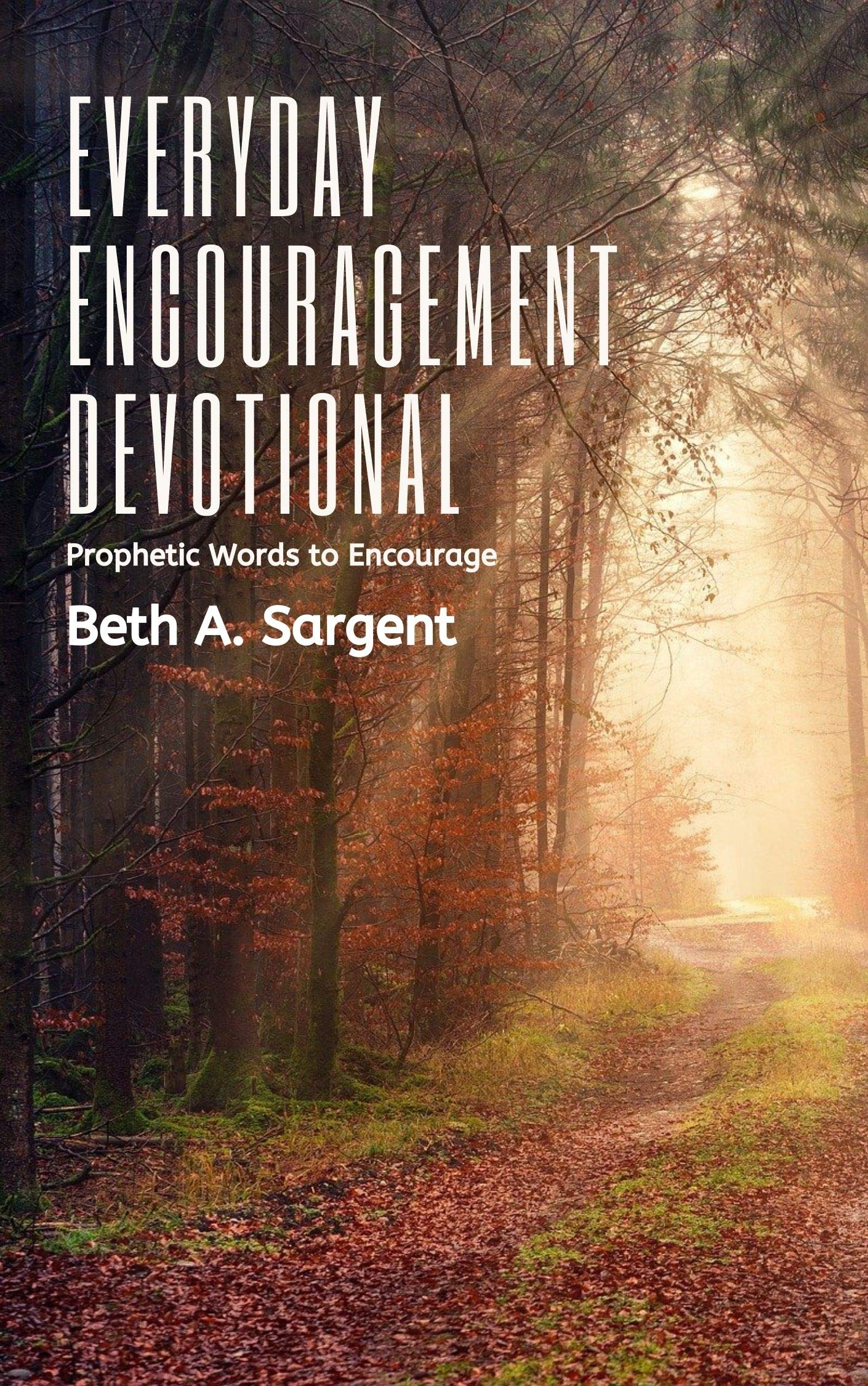 Everyday Encouragement Devotional: Prophetic Words to Encourage by Beth ...