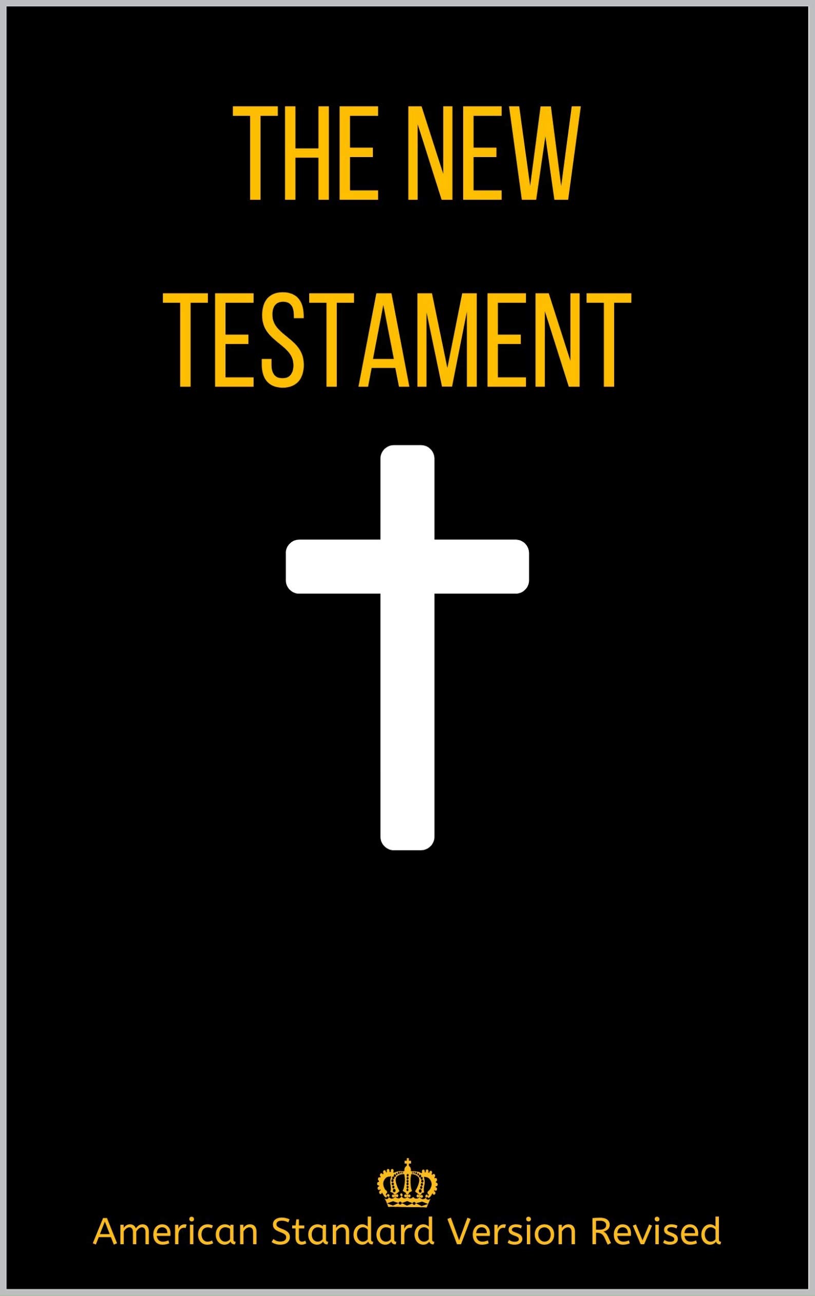 The Bible: The New Testament - American Standard Version Revised ...