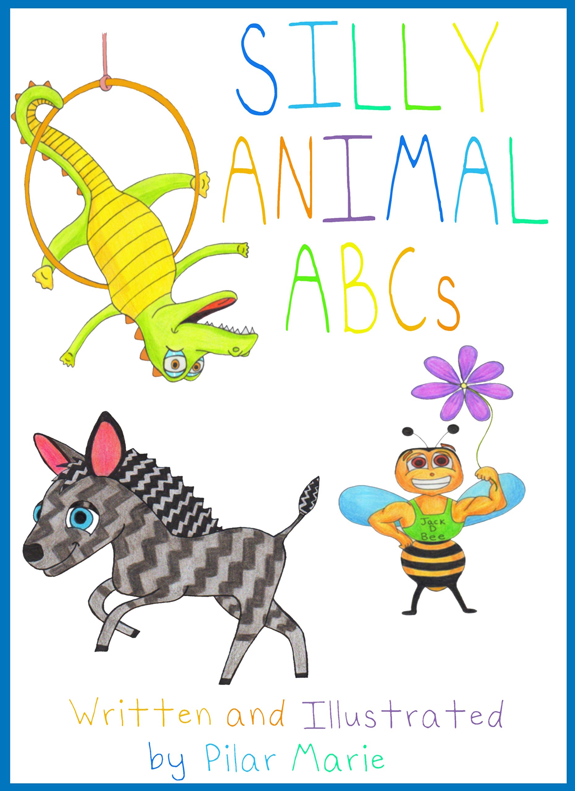 Silly Animal ABCs by Pilar Marie | Goodreads