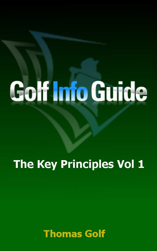 Golf Info Guide: The Key Principles Vol. 1 by Thomas Golf | Goodreads