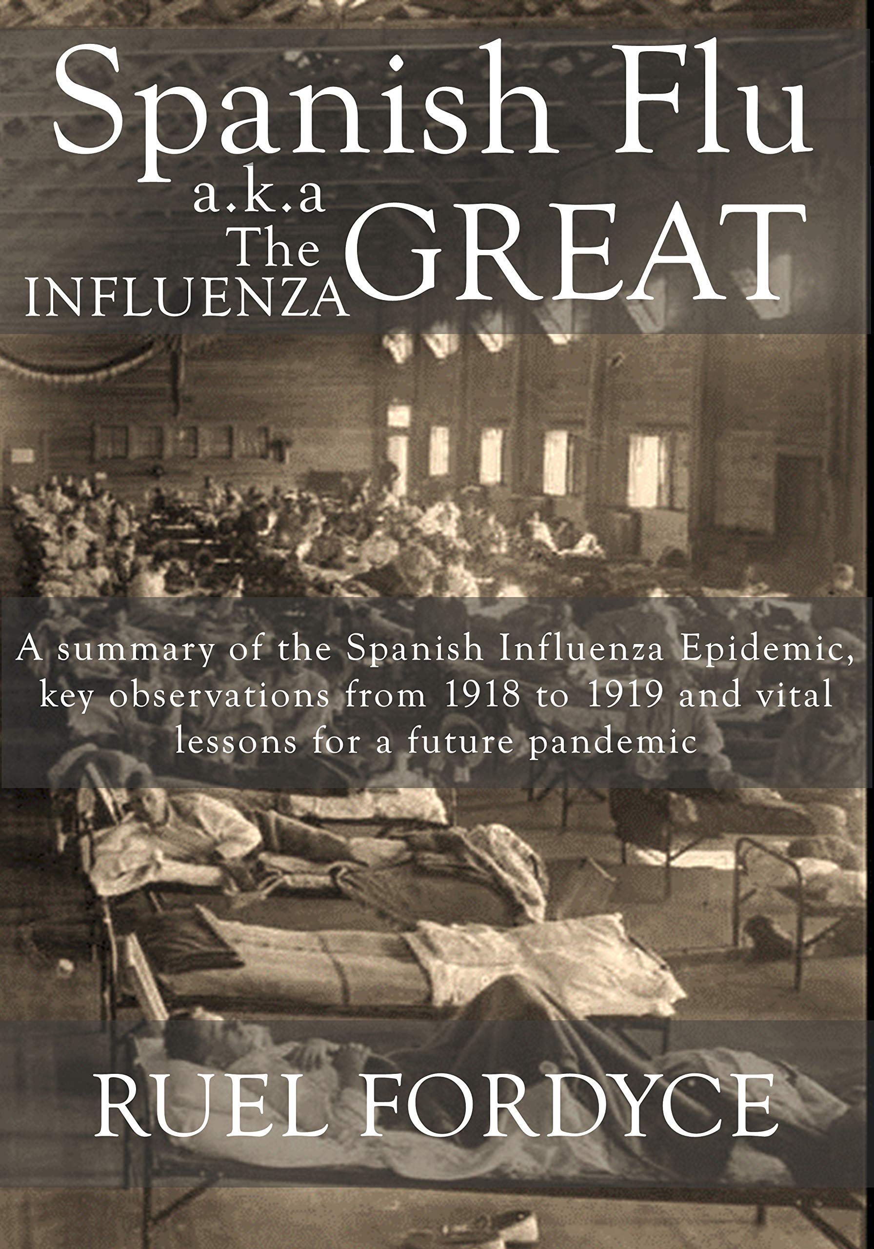 Spanish Flu A.K.A The Great Influenza: A summary of the Spanish ...
