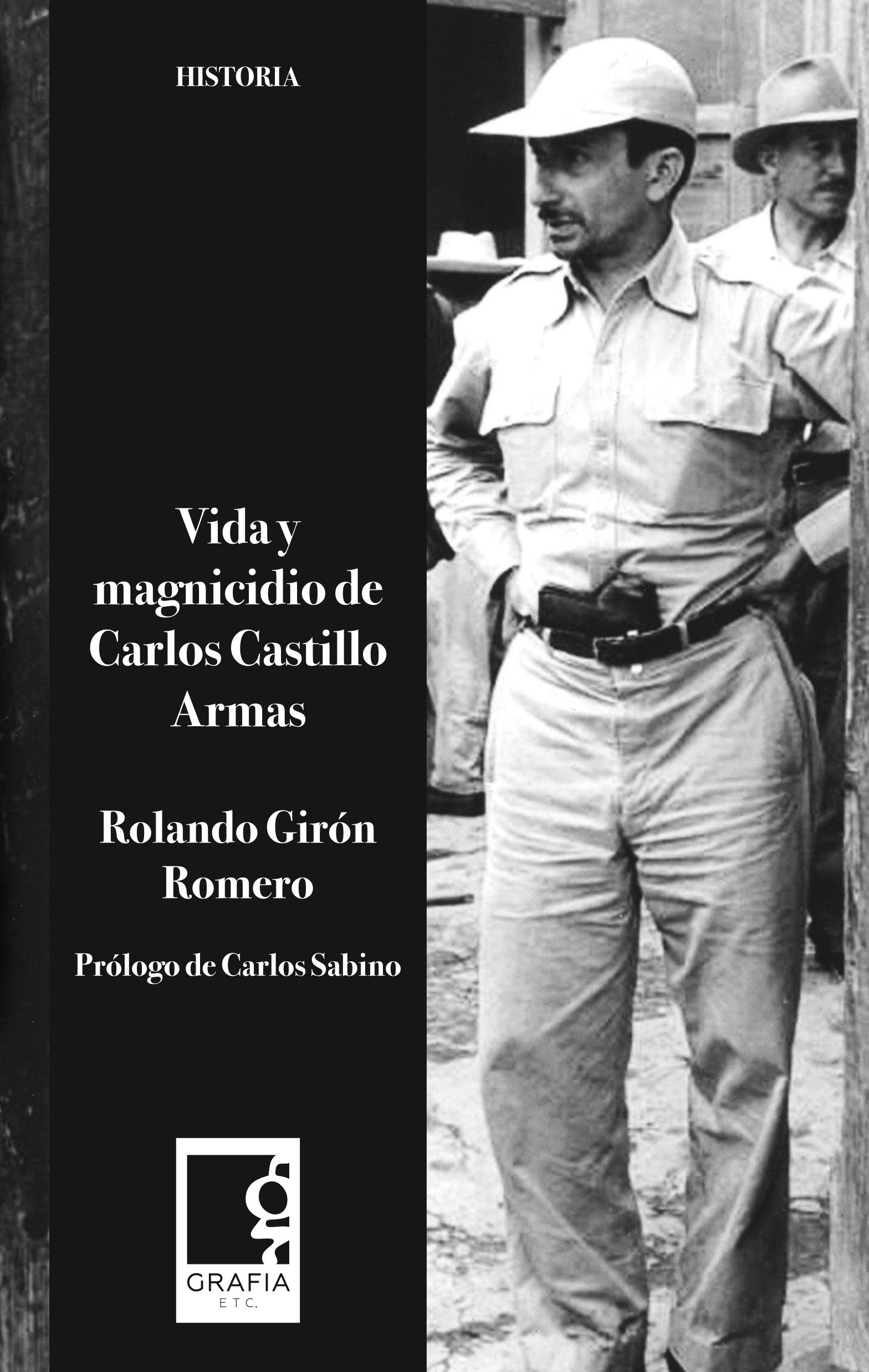 Vida y magnicidio de Carlos Castillo Armas (Historia) by Rolando Girón ...