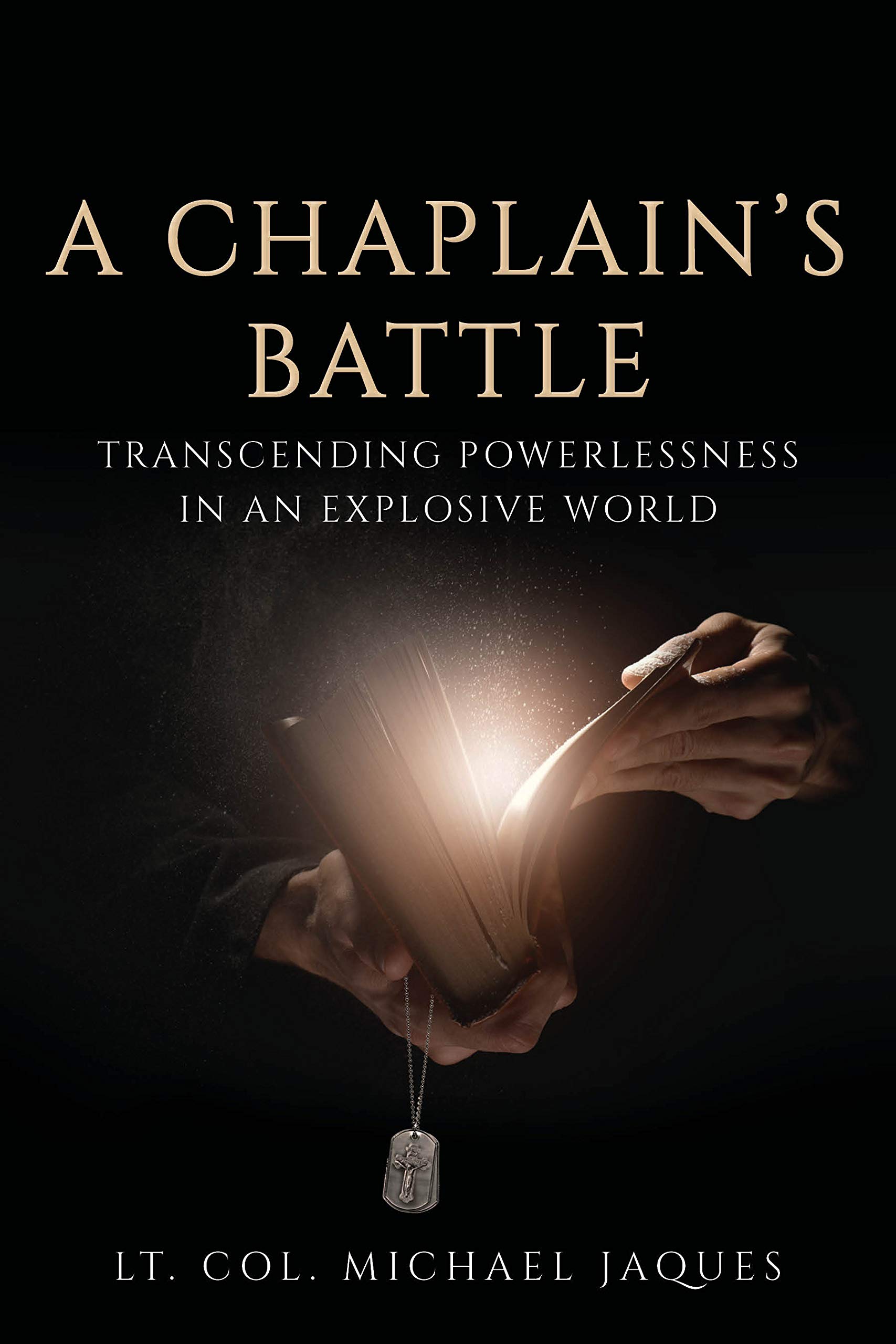 A Chaplain's Battle: Transcending Powerlessness in an Explosive World ...