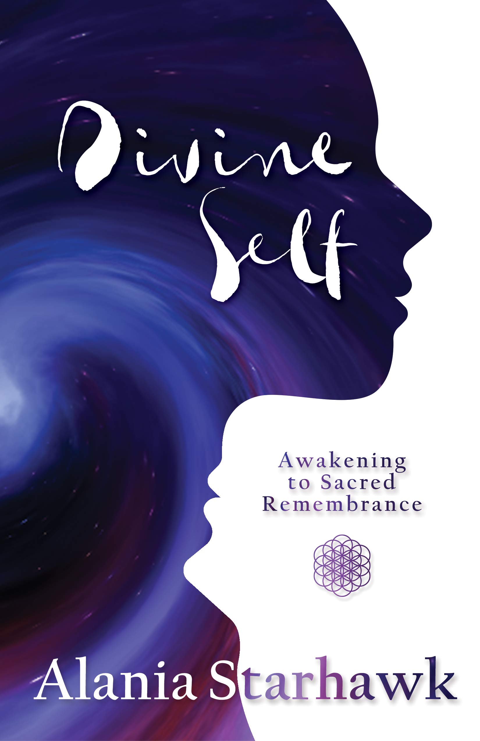 Divine Self: Awakening to Sacred Remembrance by Alania Starhawk | Goodreads