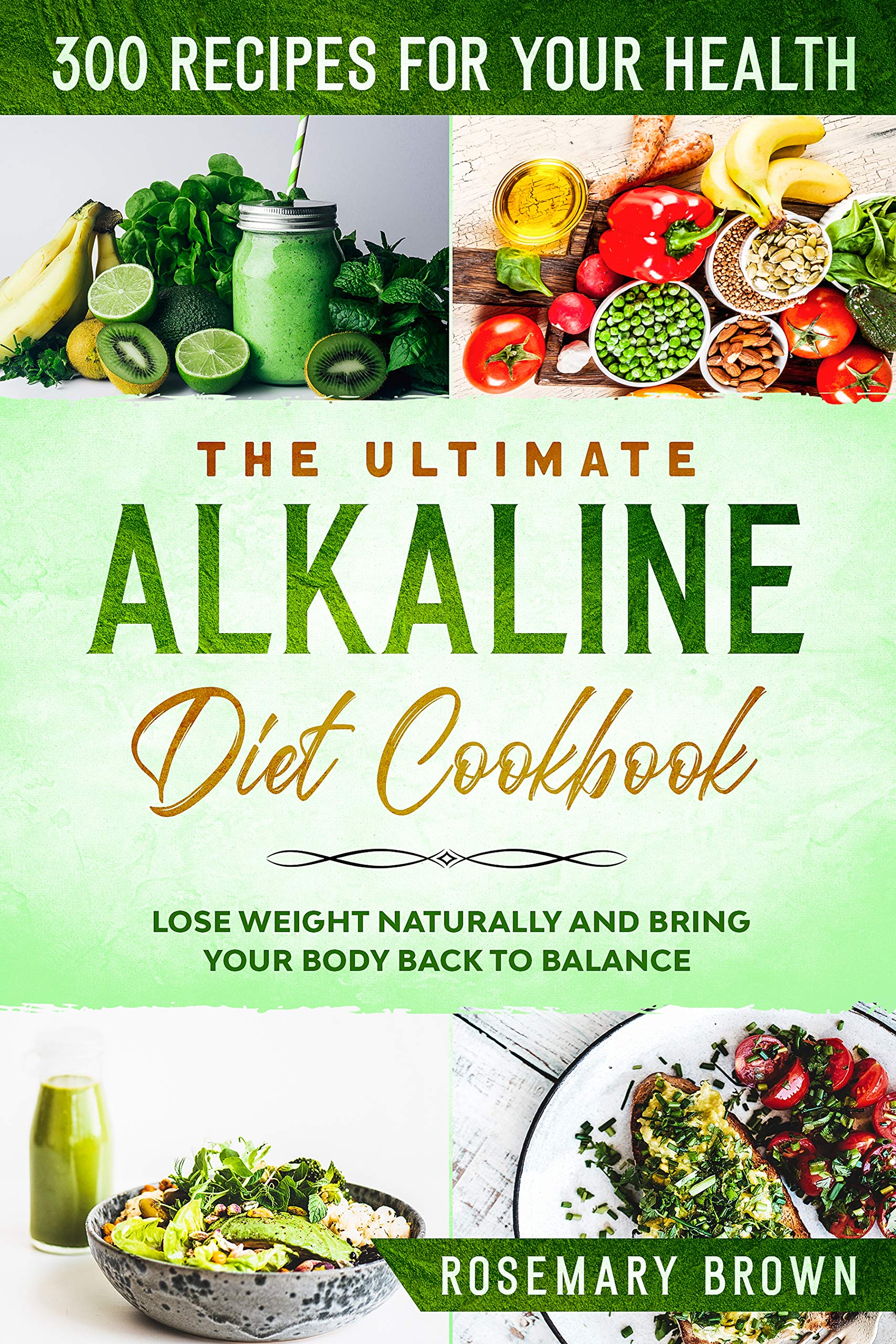 The ultimate alkaline diet cookbook: 300 recipes for your health, to ...