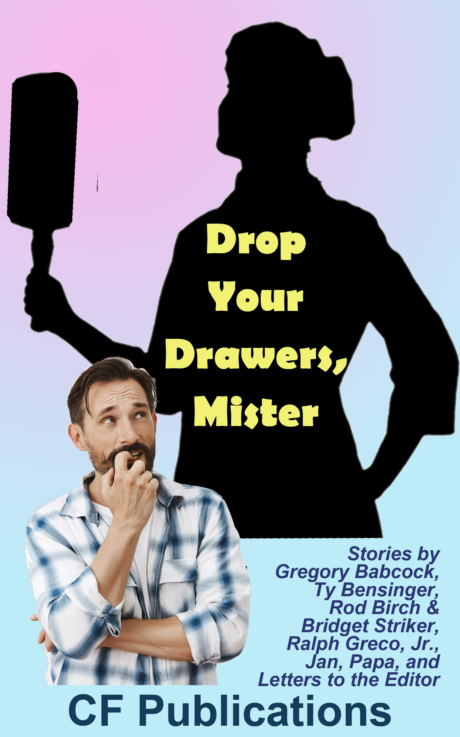 Drop Your Drawers, Mister by C.F. Publications | Goodreads