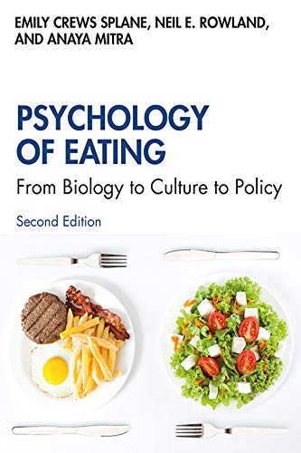 Psychology of Eating: From Biology to Culture to Policy by Emily Splane ...