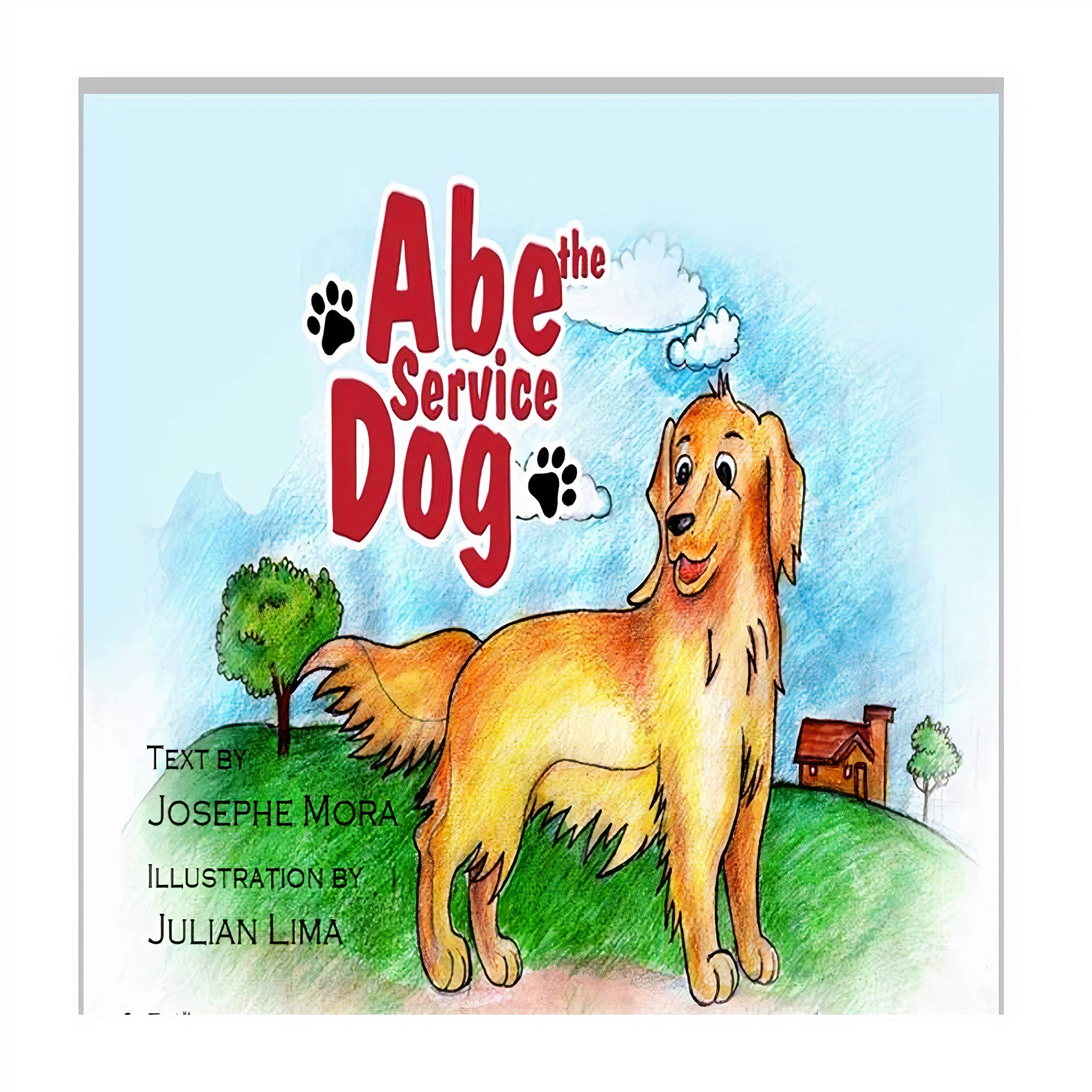 Abe The Service Dog by Joseph Jacinto Mora | Goodreads