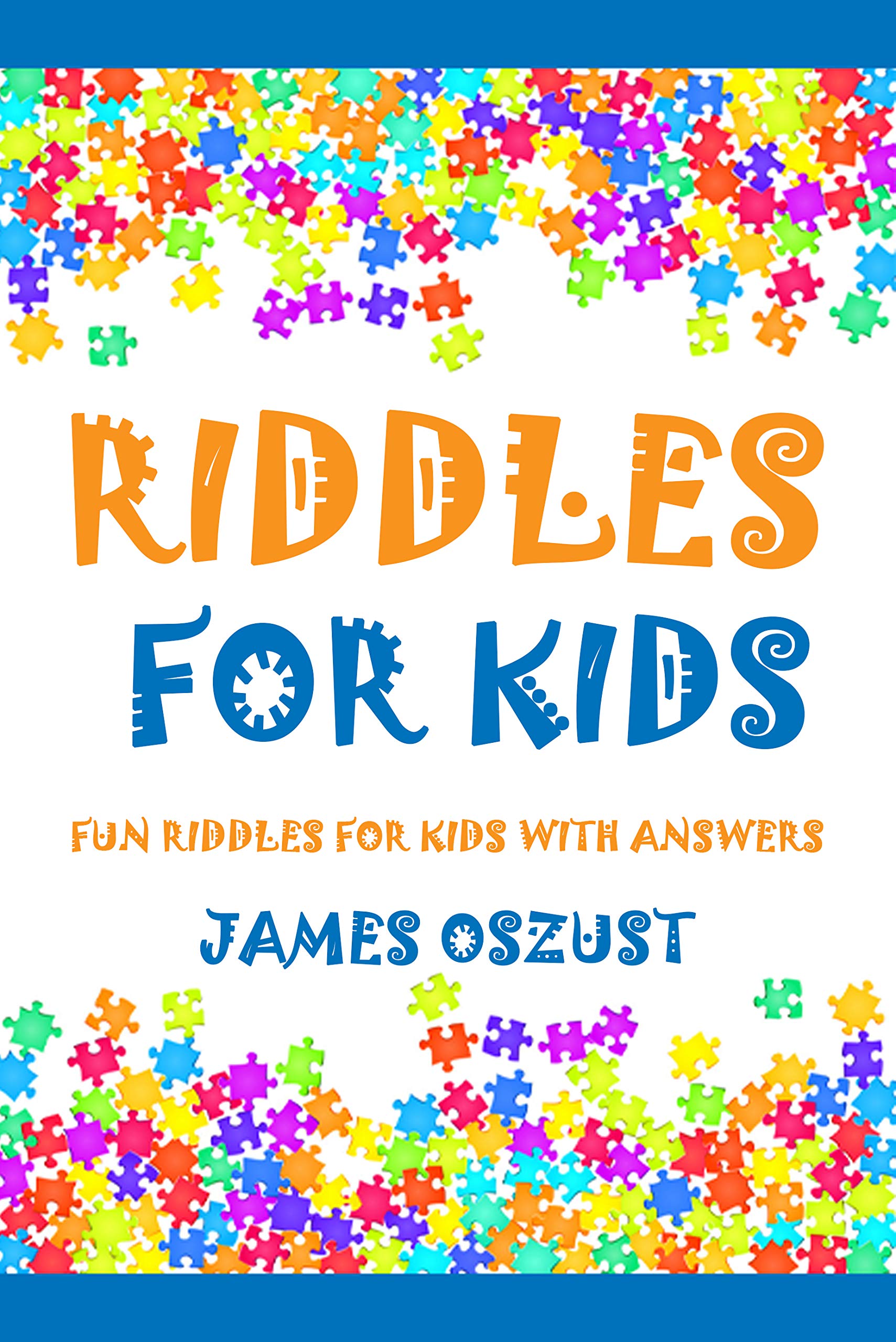 Riddles for Kids: Fun Riddles for Kids with Answers by James Oszust ...