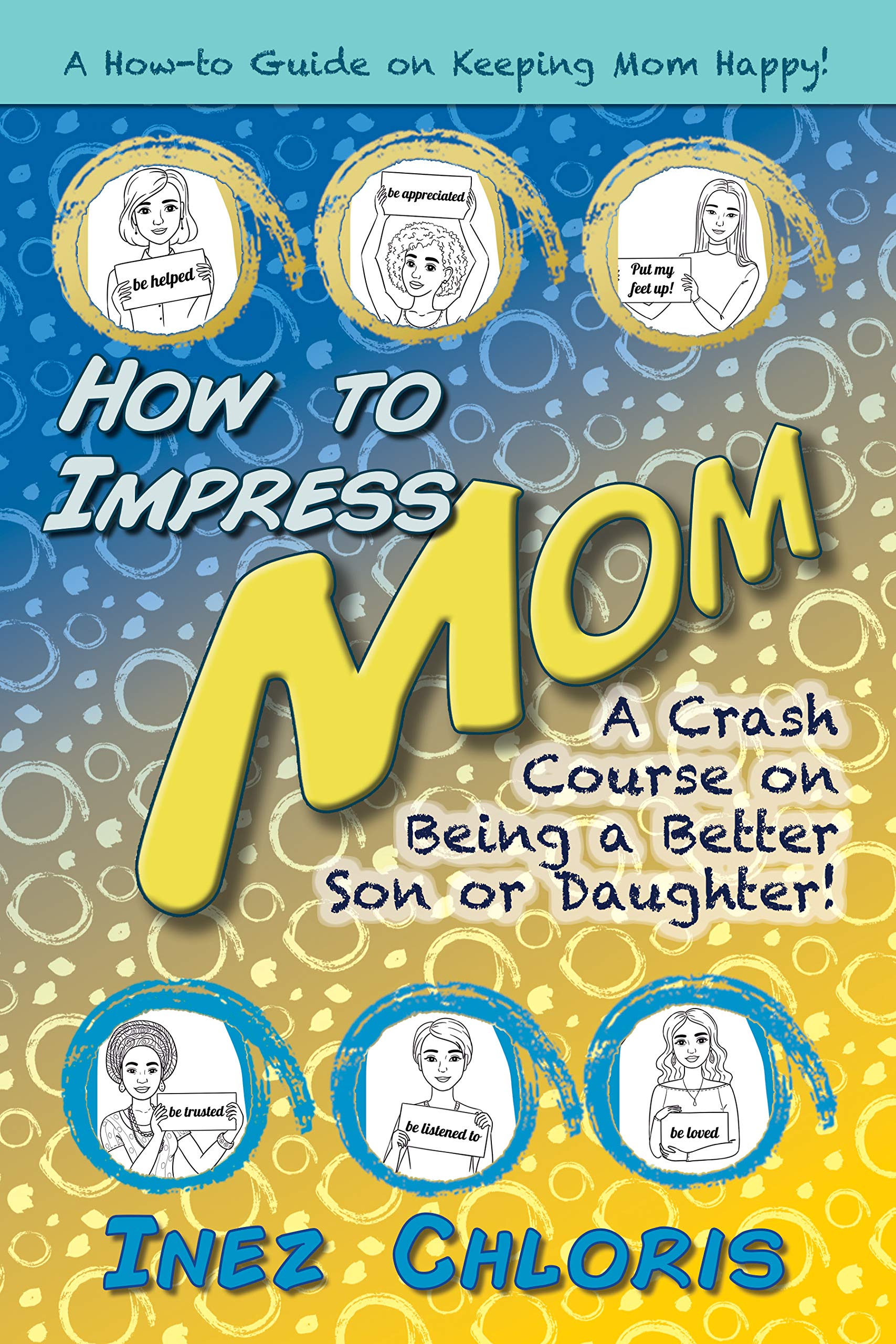 How to Impress Mom: A Crash Course on Being a Better Son or Daughter by ...