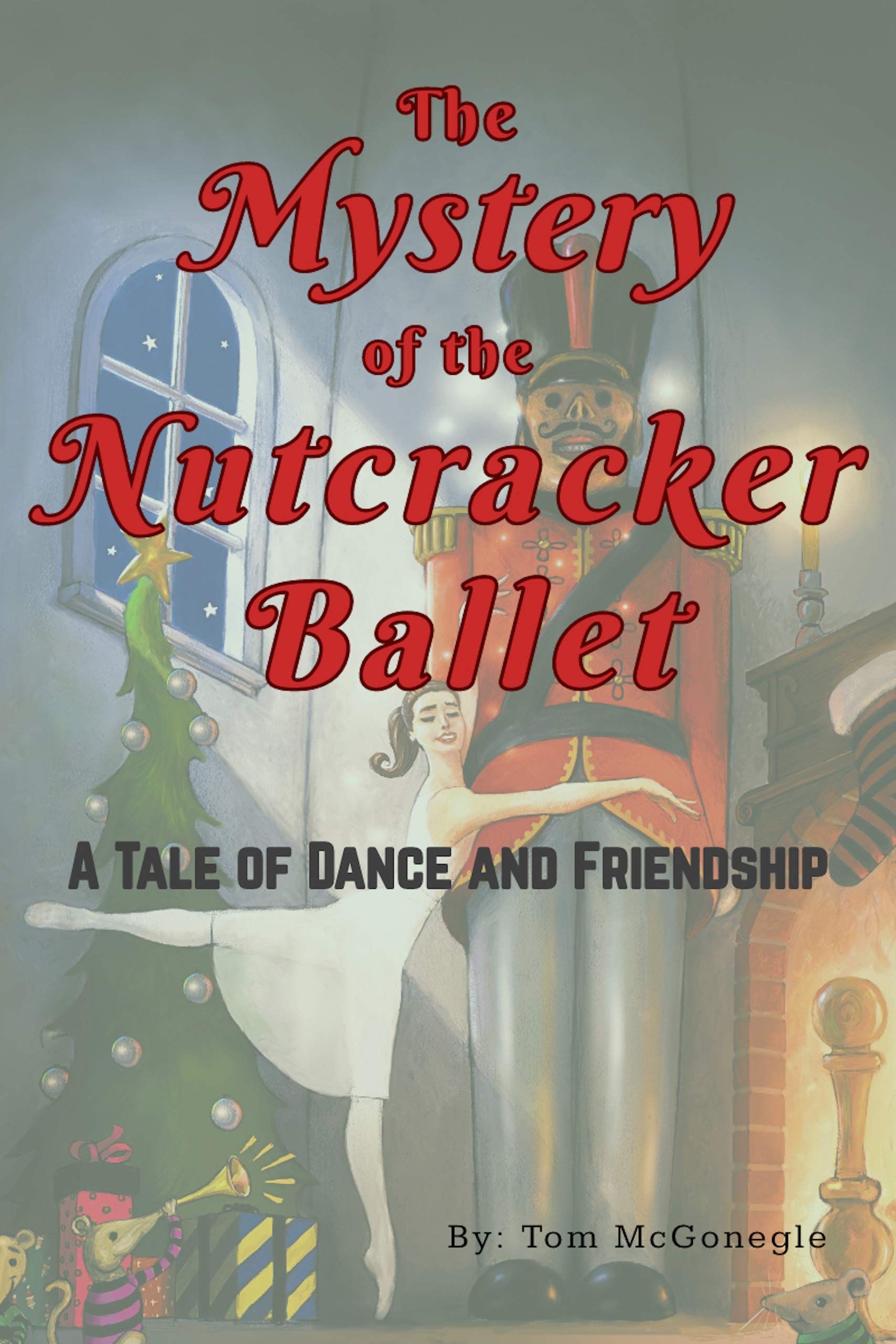 The Mystery of the Nutcracker Ballet: A tale of Dance and Friendship by ...