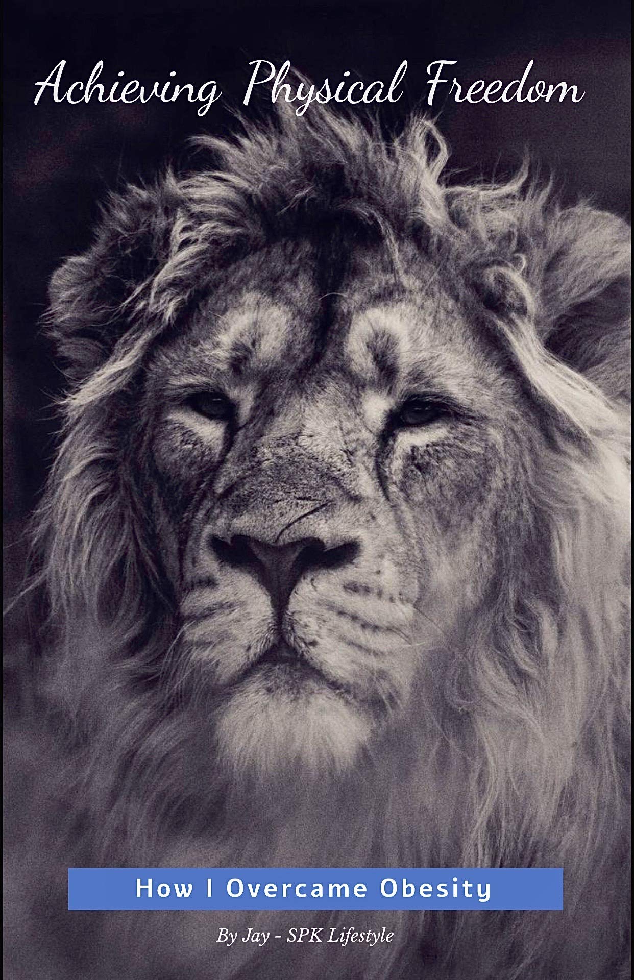 Achieving Physical Freedom: How I Overcame Obesity by Jay SPK Lifestyle ...