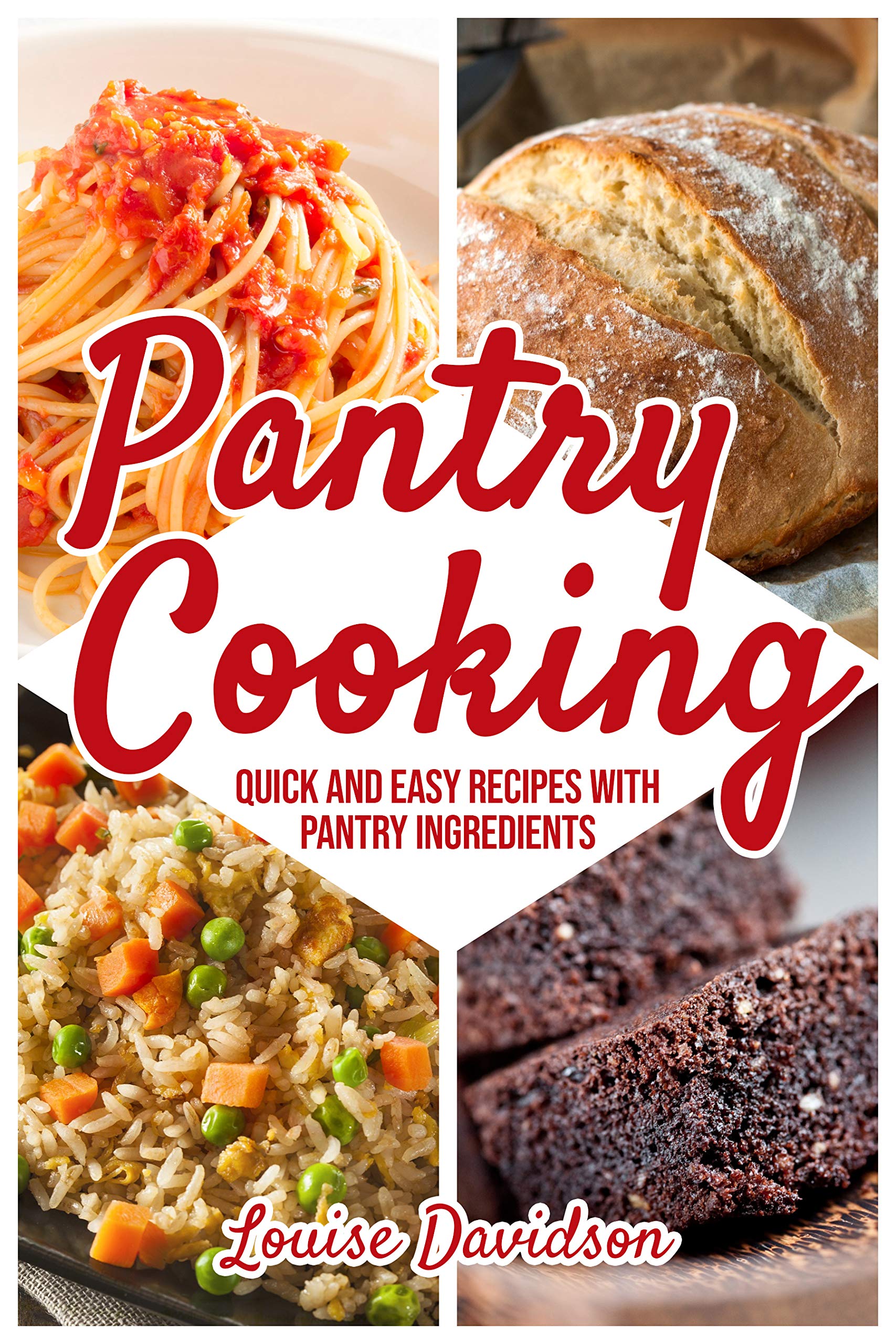 Pantry Cooking : Quick and Easy Recipes with Pantry Ingredients by ...