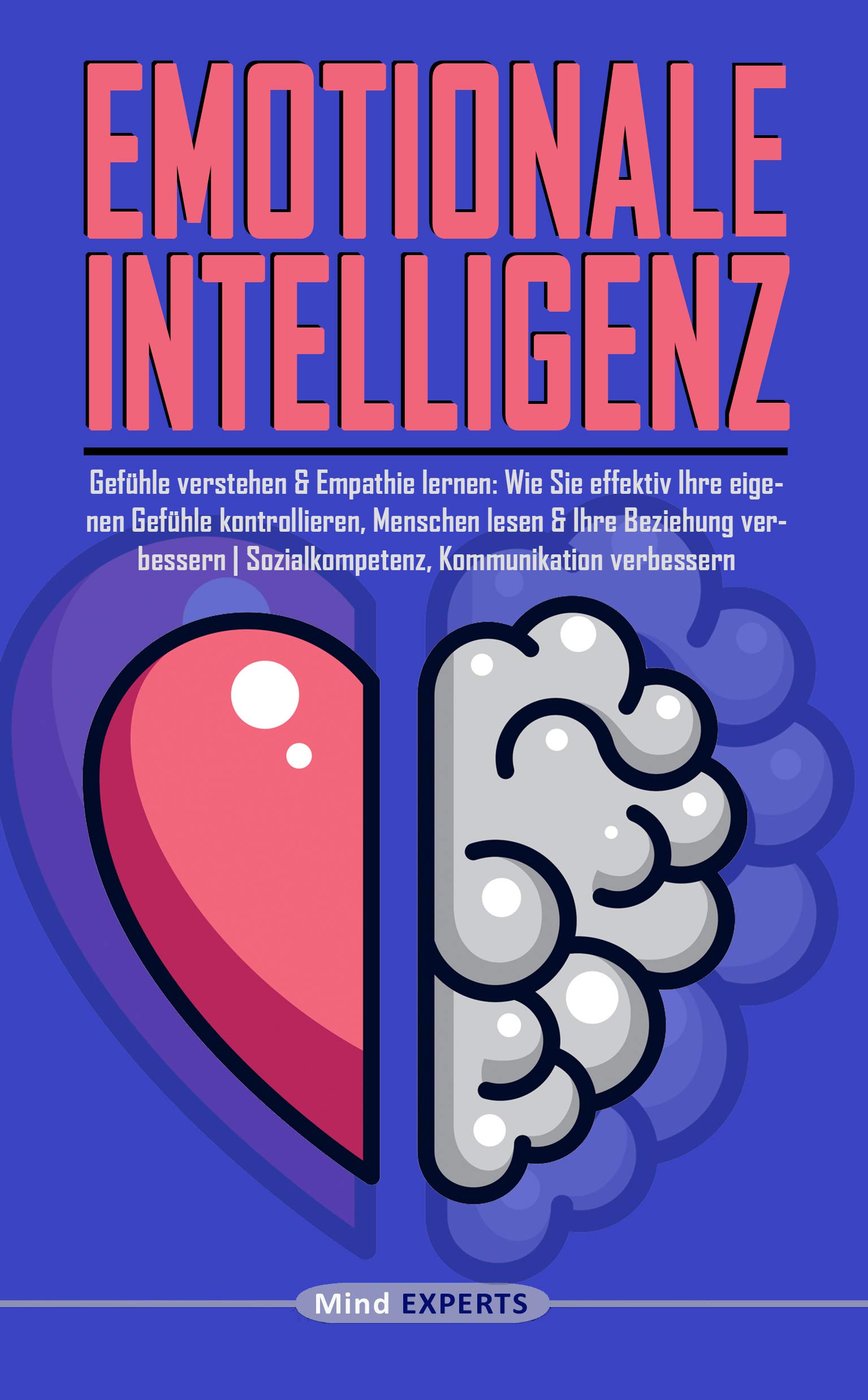 Emotionale Intelligenz: Gefühle verstehen & Empathie lernen: Wie Sie ...