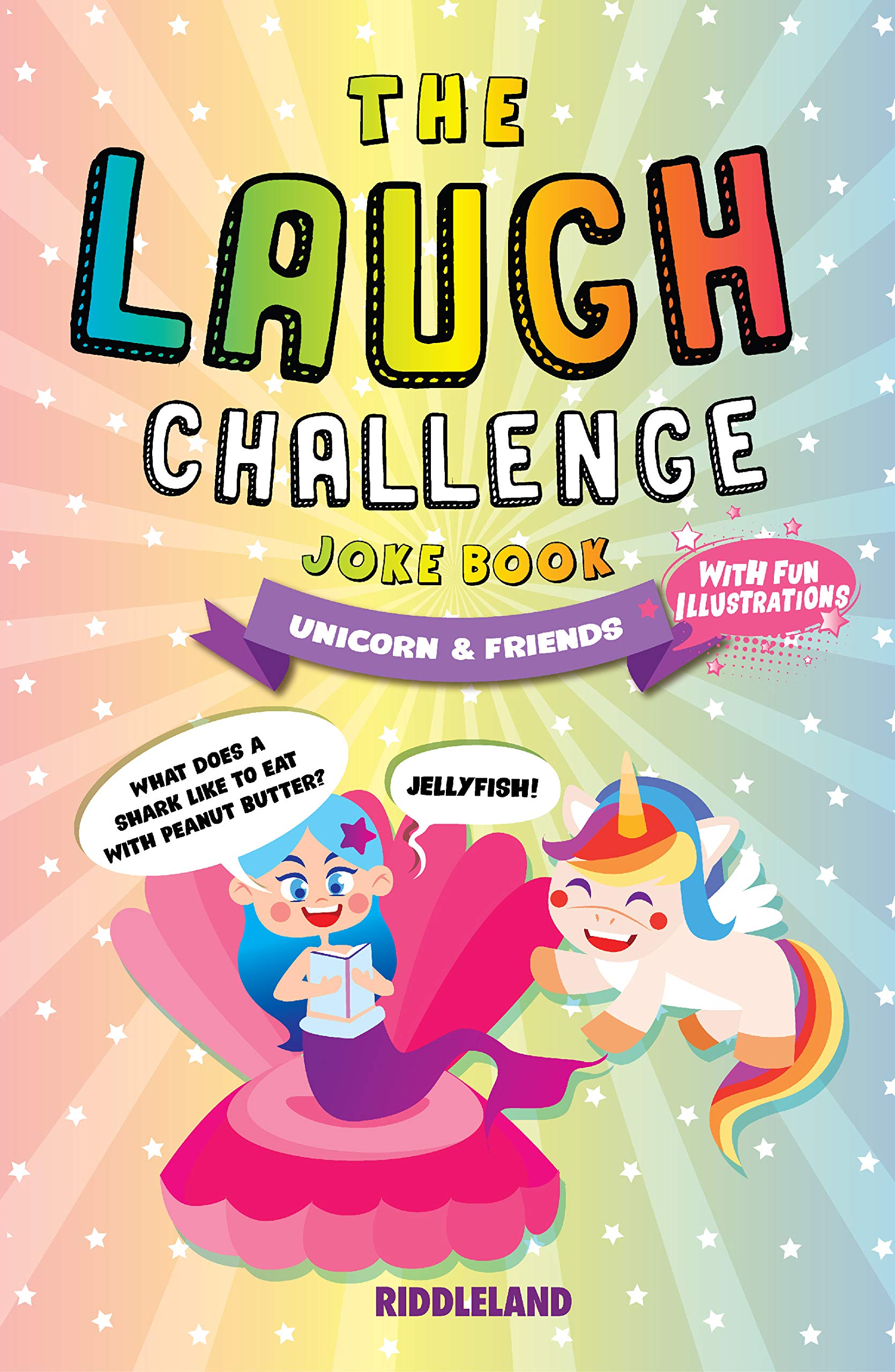 The Laugh Challenge Joke Book: Unicorn & Friends Edition: A Fun and ...