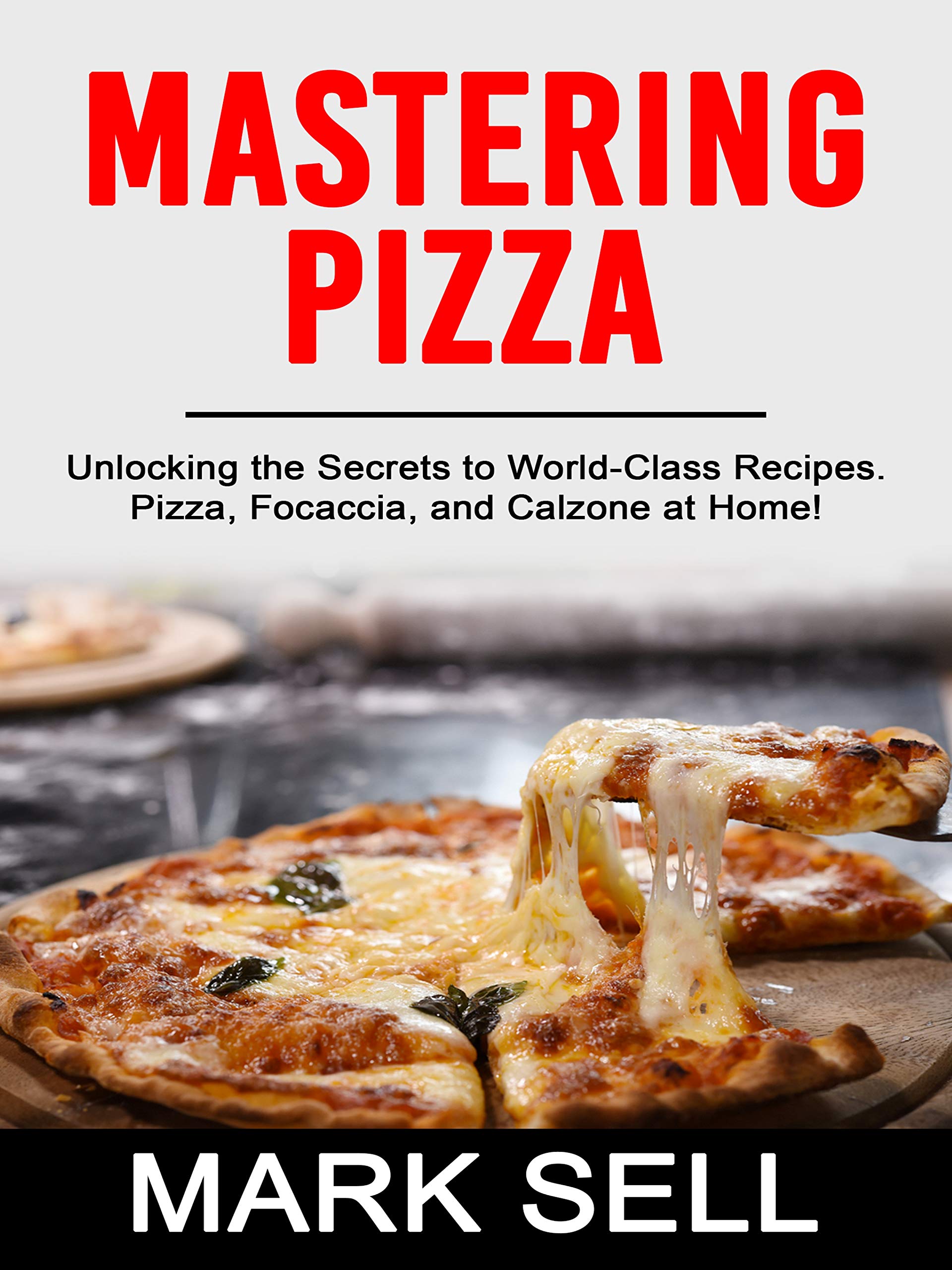 Mastering Pizza by Mark Sell | Goodreads