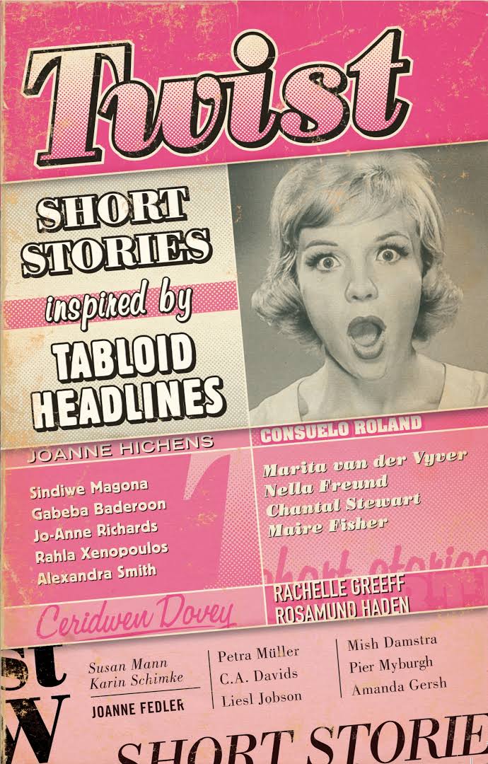 Twist: Short Stories Inspired by Tabloid Headlines by Ceridwen Dovey ...