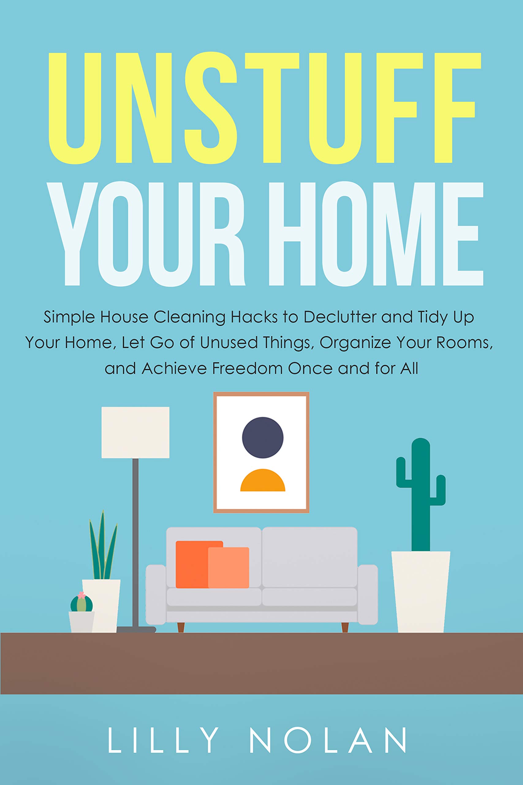 Unstuff Your Home: Simple House Cleaning Hacks to Declutter and Tidy Up ...