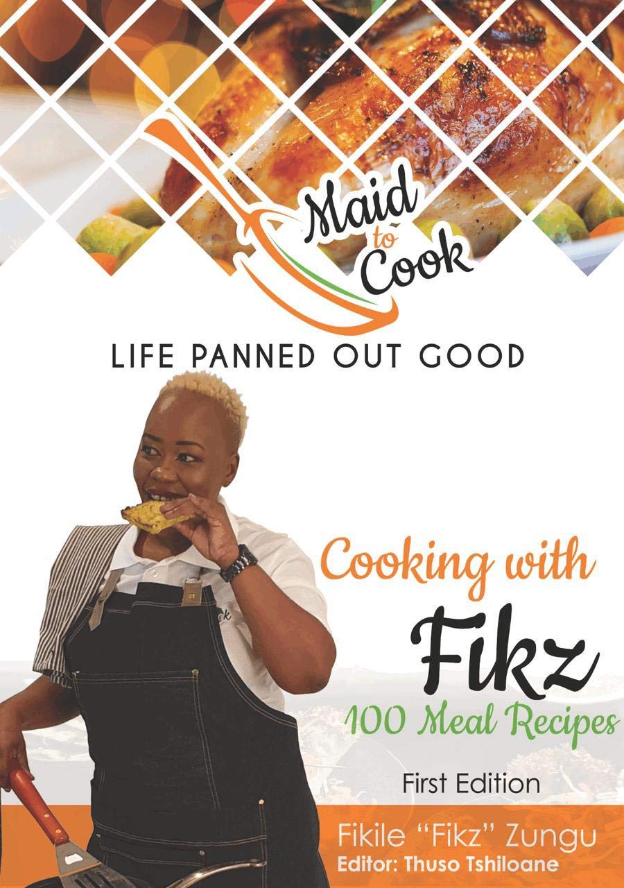 Cooking With Fikz : Maid To Cook by Fikile Zungu | Goodreads