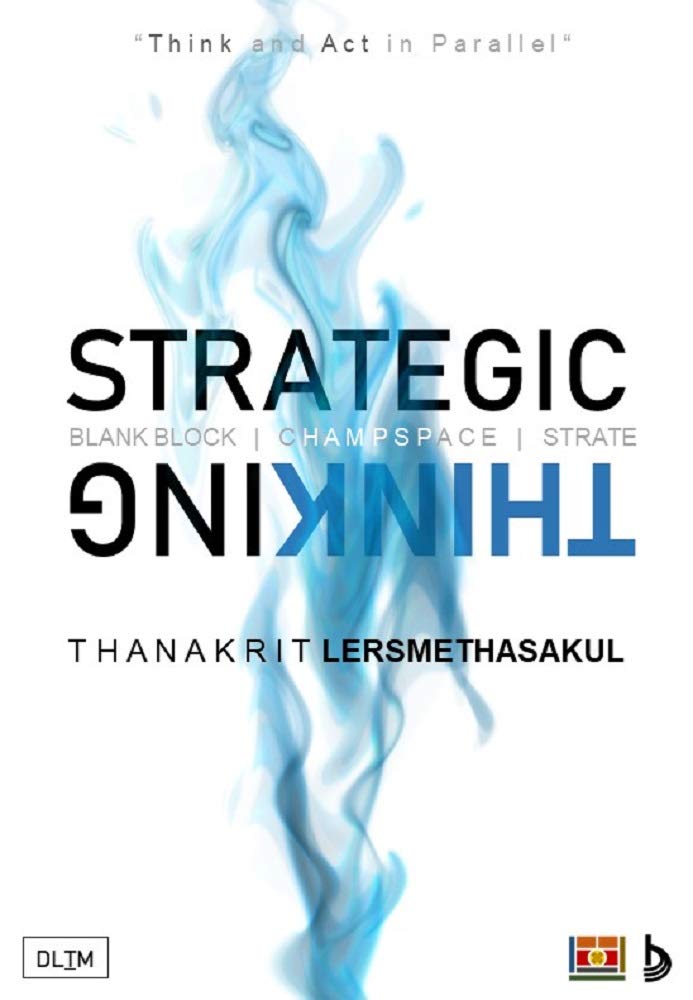 Strategic Thinking: Think and Act in Parallel by Thanakrit Lersmethasakul | Goodreads